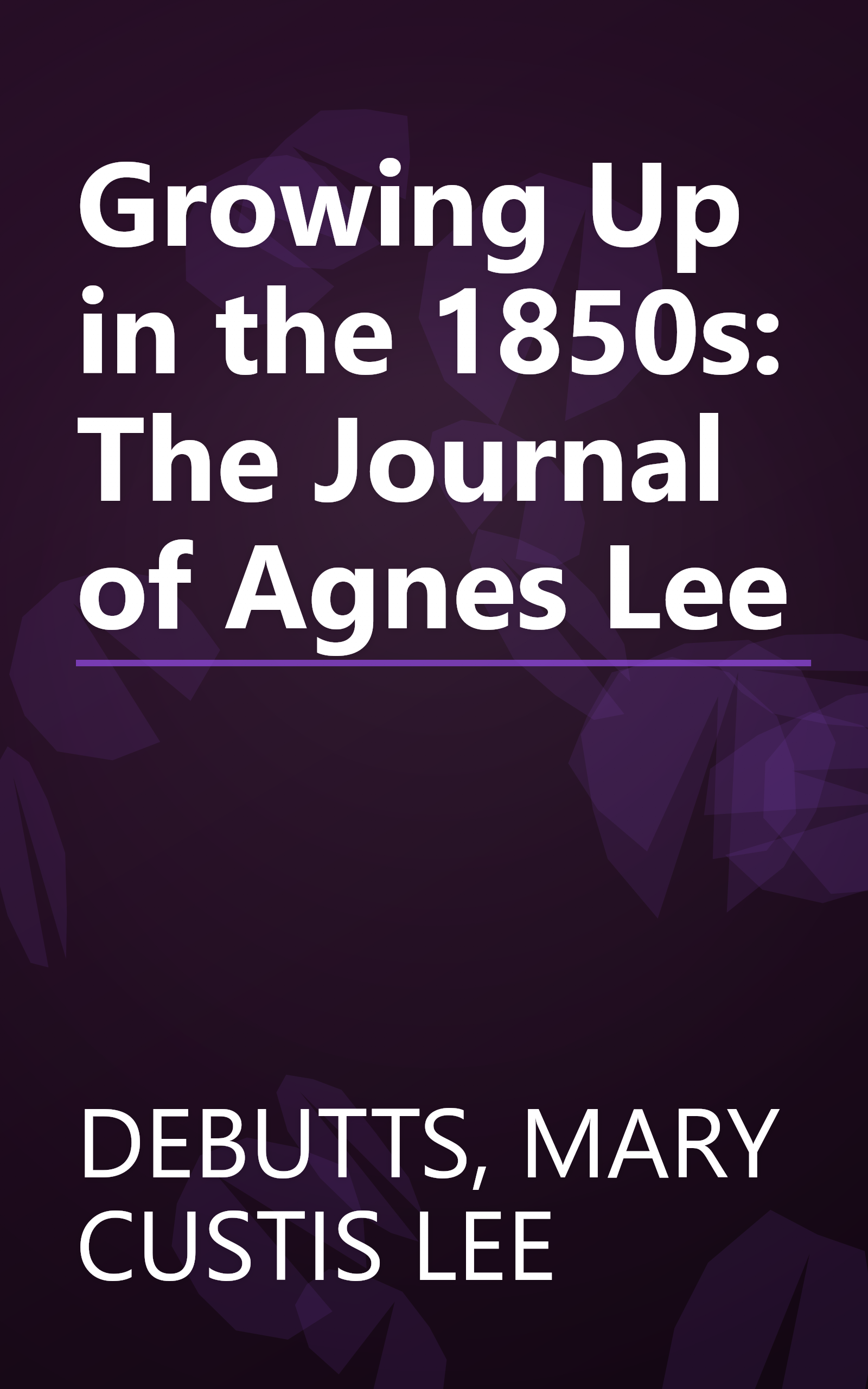 Growing Up in the 1850s: The Journal of Agnes Lee book cover