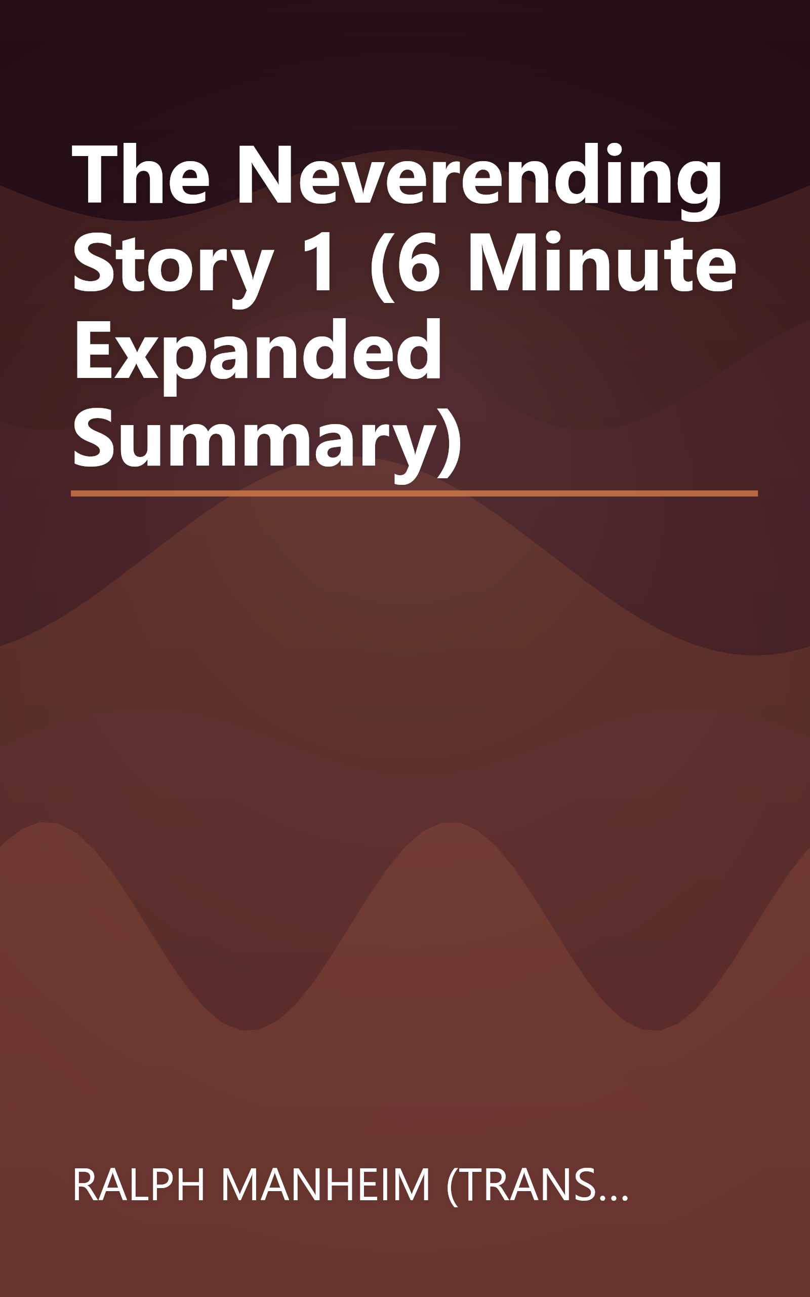 The Neverending Story 1 (6 Minute   Expanded Summary) book cover