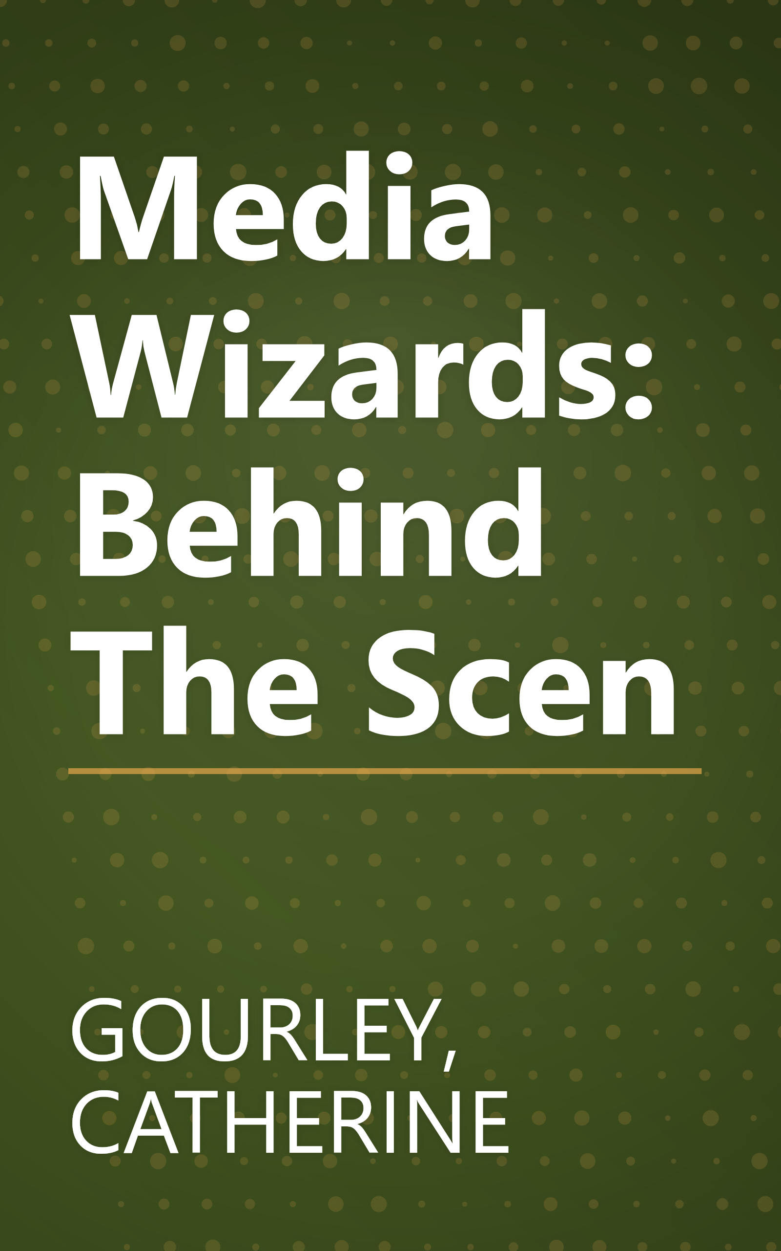 Media Wizards: Behind The Scen book cover
