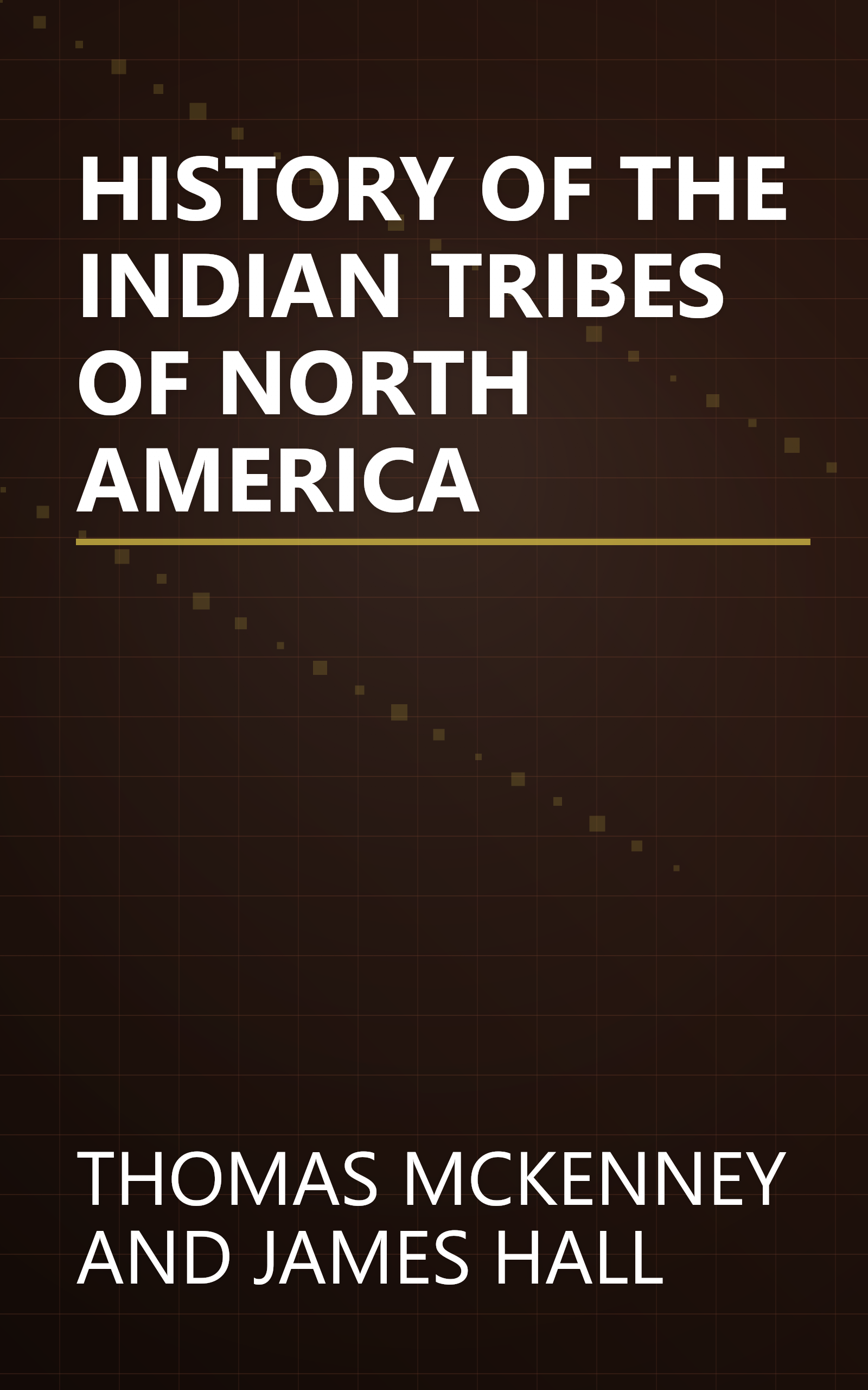 HISTORY OF THE INDIAN TRIBES OF NORTH AMERICA book cover