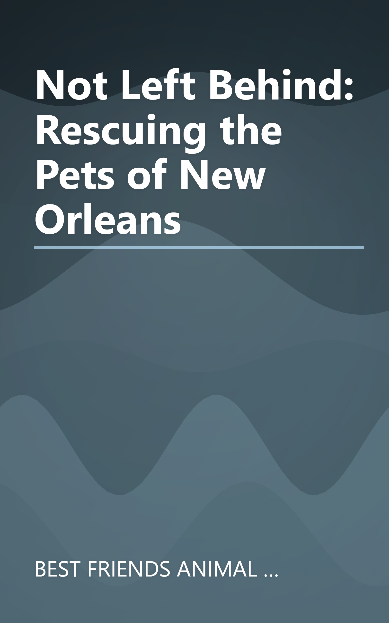 Not Left Behind: Rescuing the Pets of New Orleans book cover