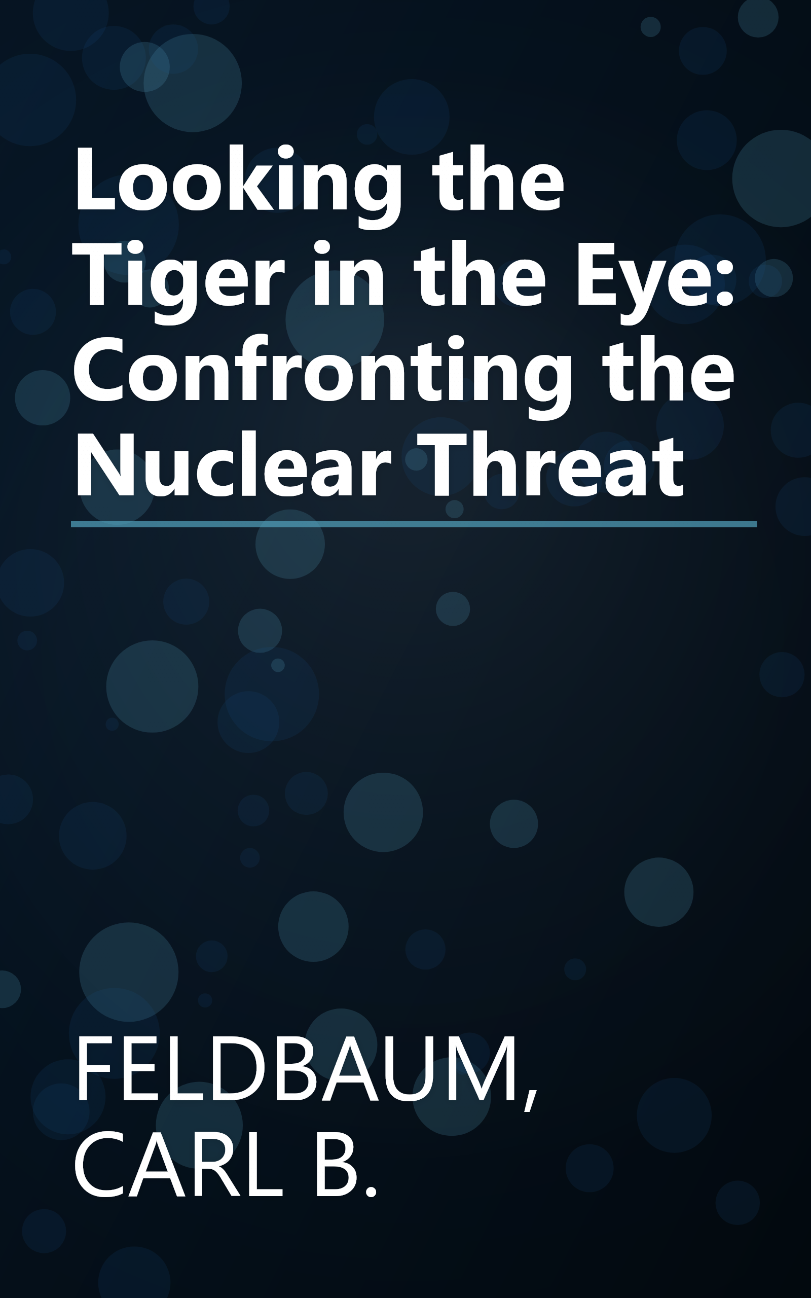 Looking the Tiger in the Eye: Confronting the Nuclear Threat book cover