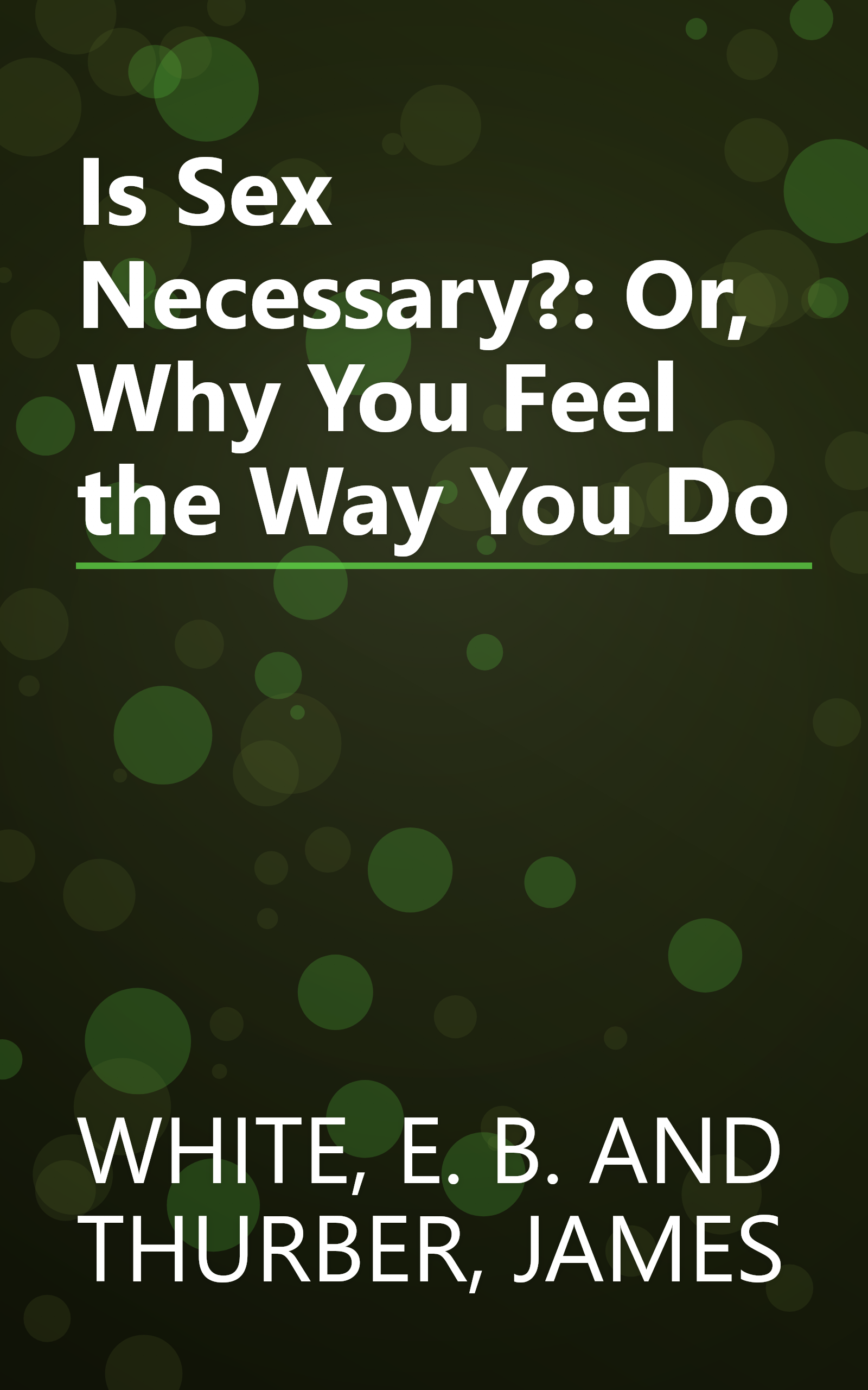 Is Sex Necessary?: Or, Why You Feel the Way You Do book cover