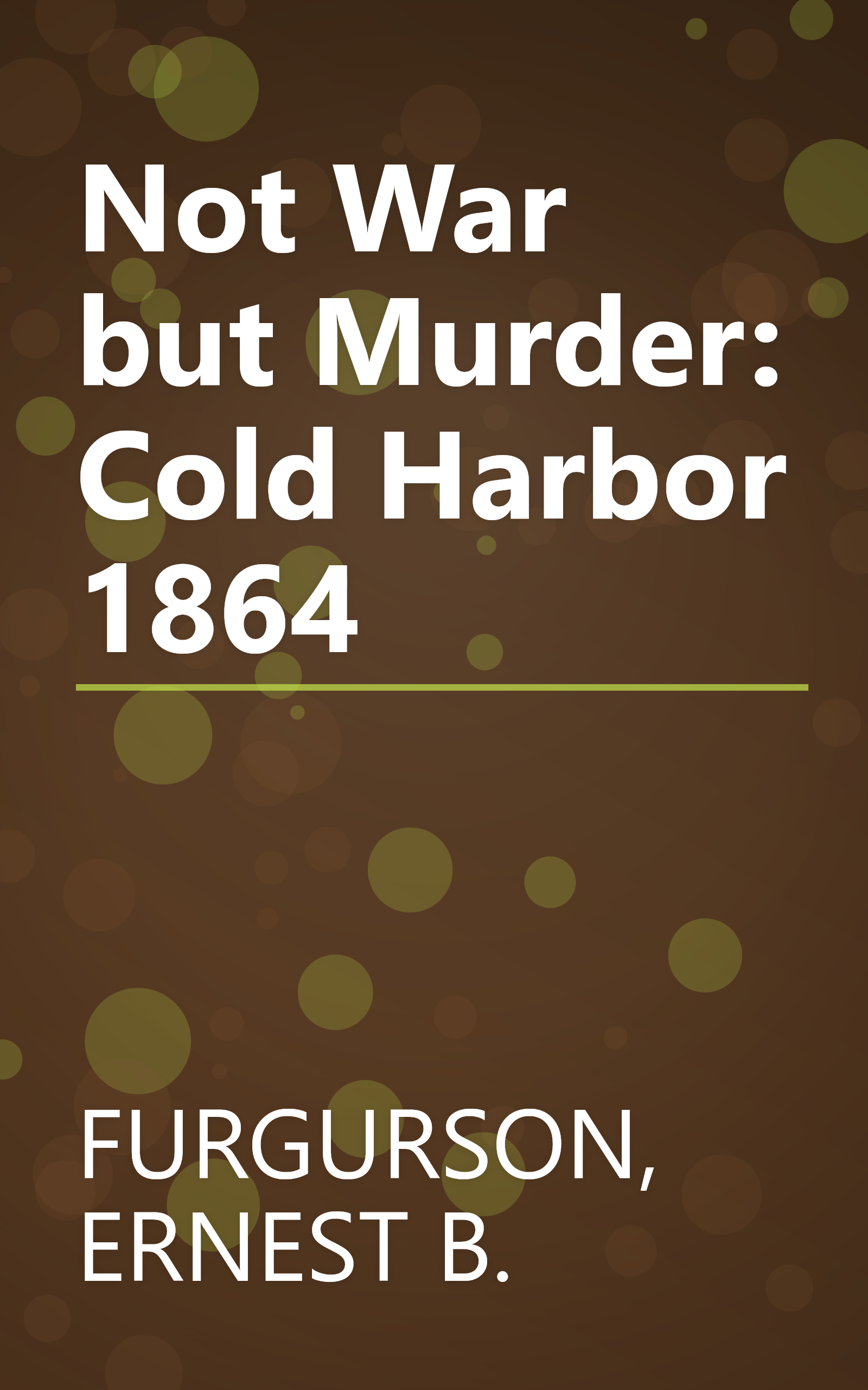 Not War but Murder: Cold Harbor 1864 book cover