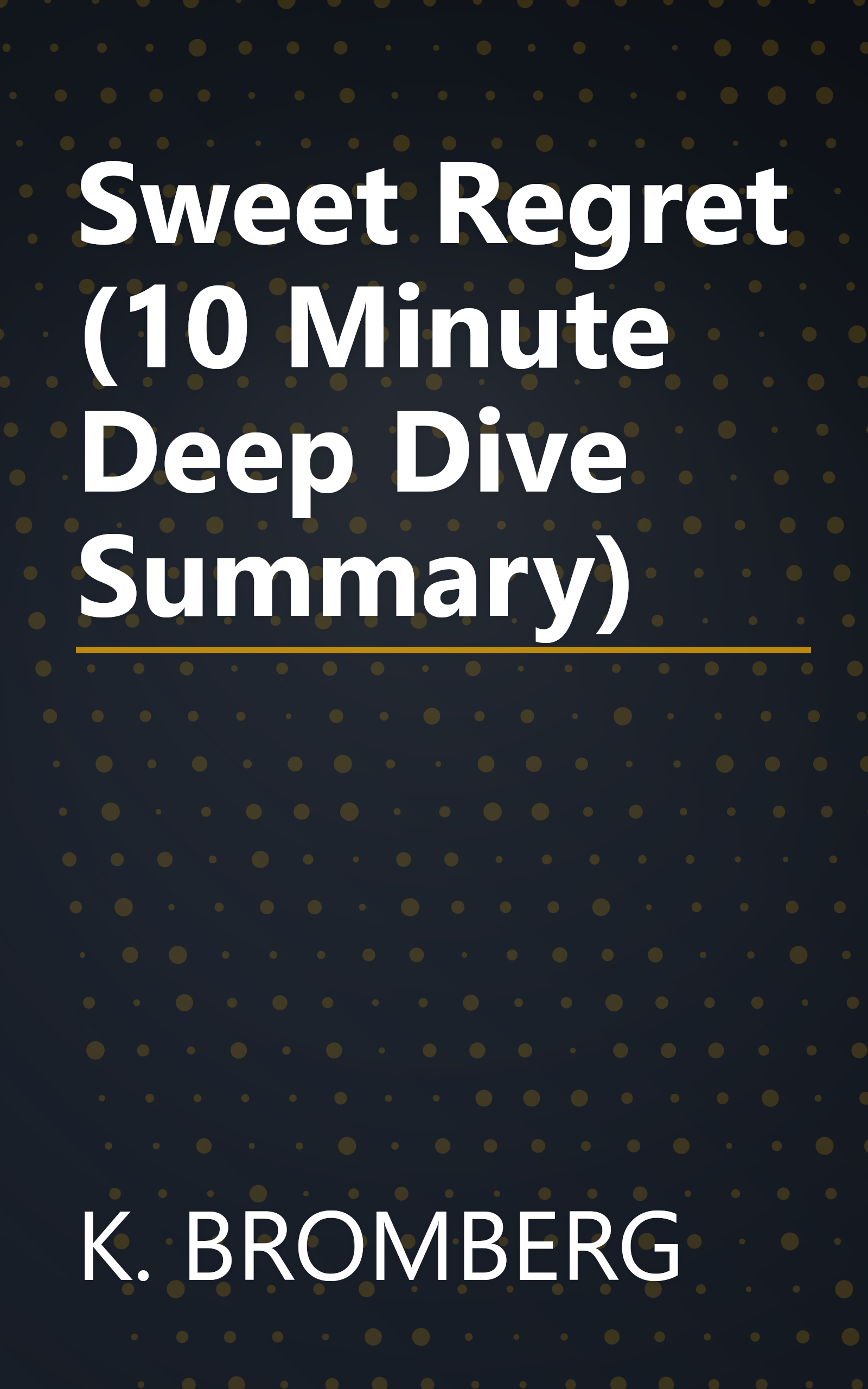 Sweet Regret (10 Minute   Deep Dive Summary) book cover