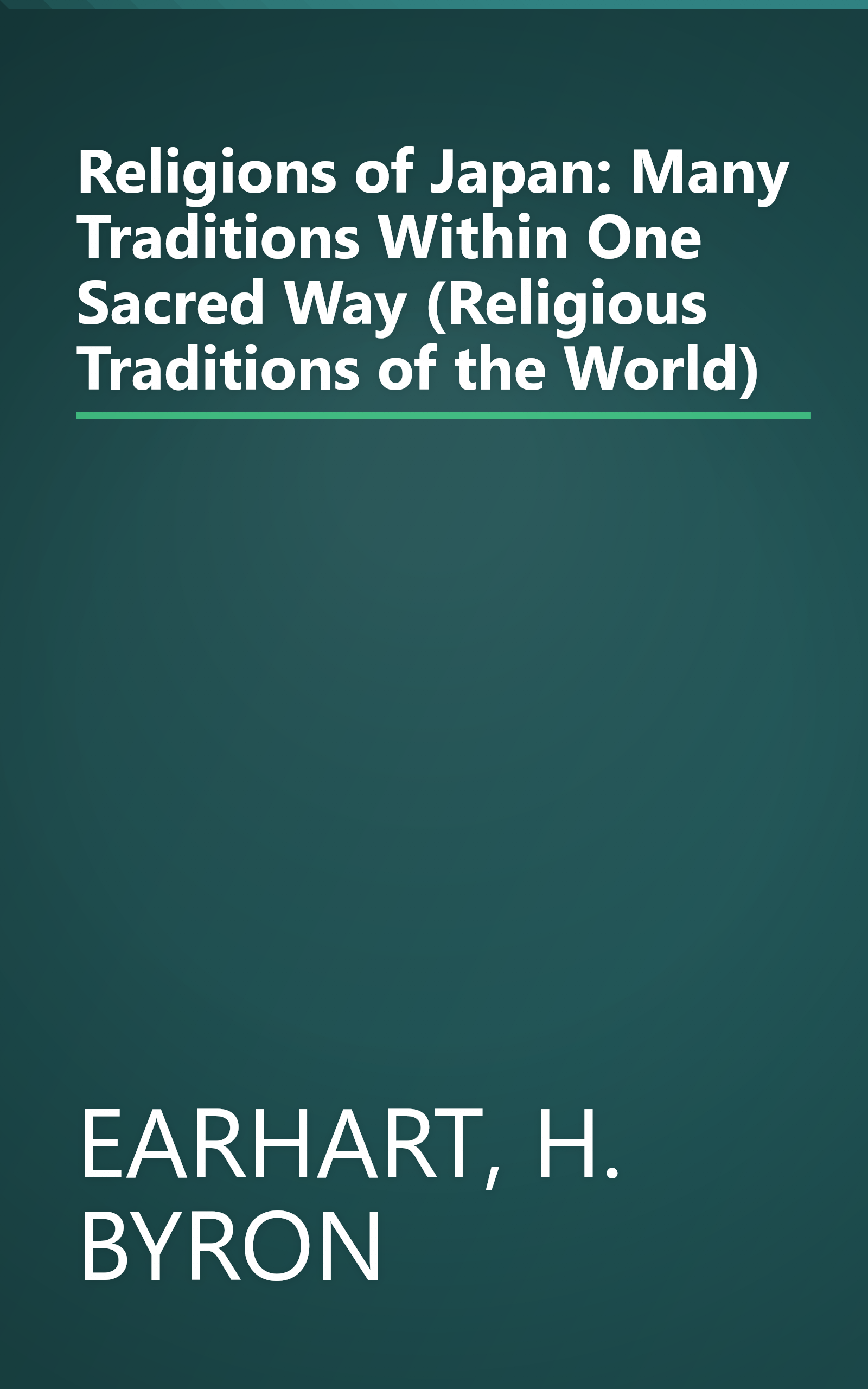 Religions of Japan: Many Traditions Within One Sacred Way (Religious Traditions of the World) book cover