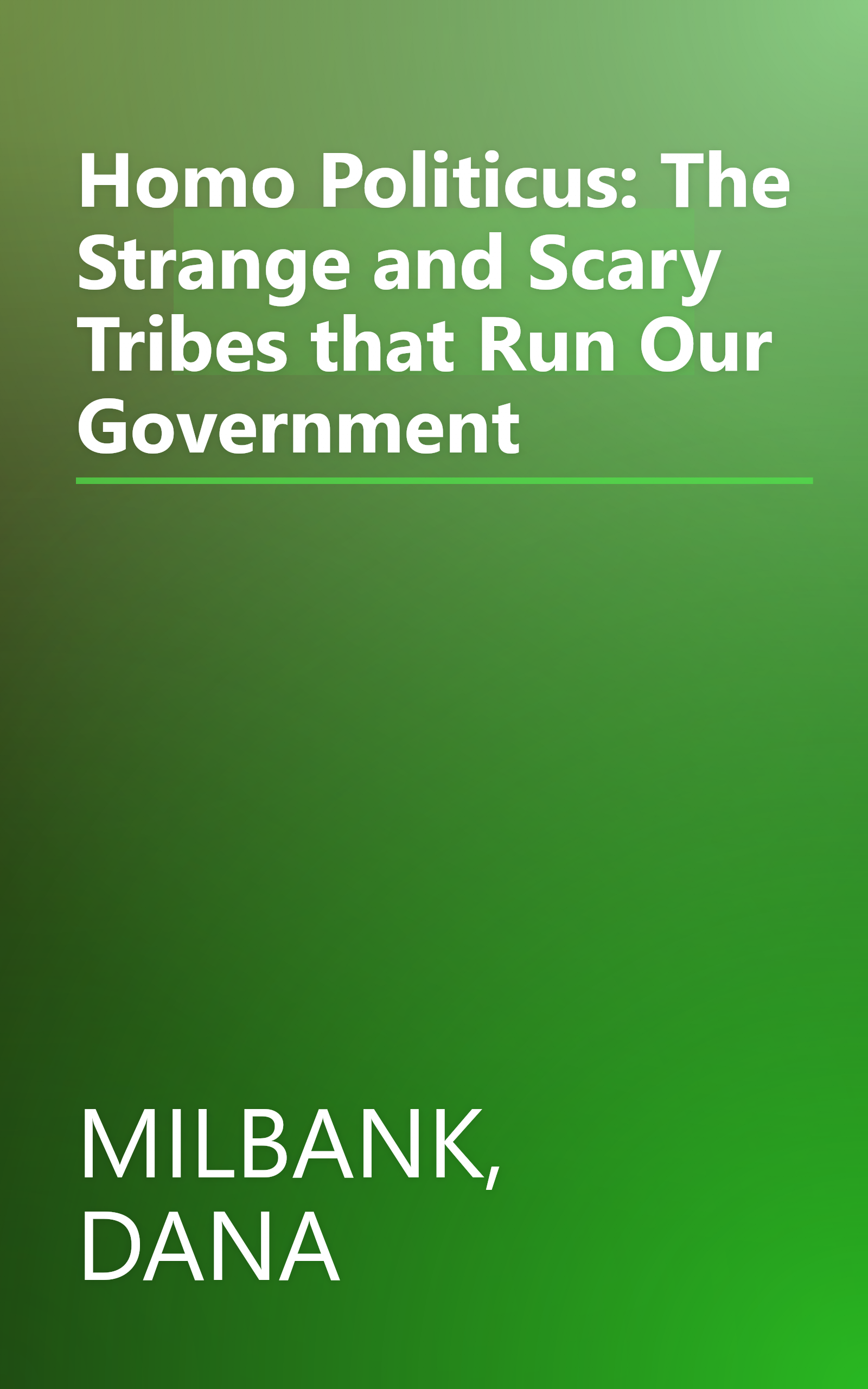 Homo Politicus: The Strange and Scary Tribes that Run Our Government book cover