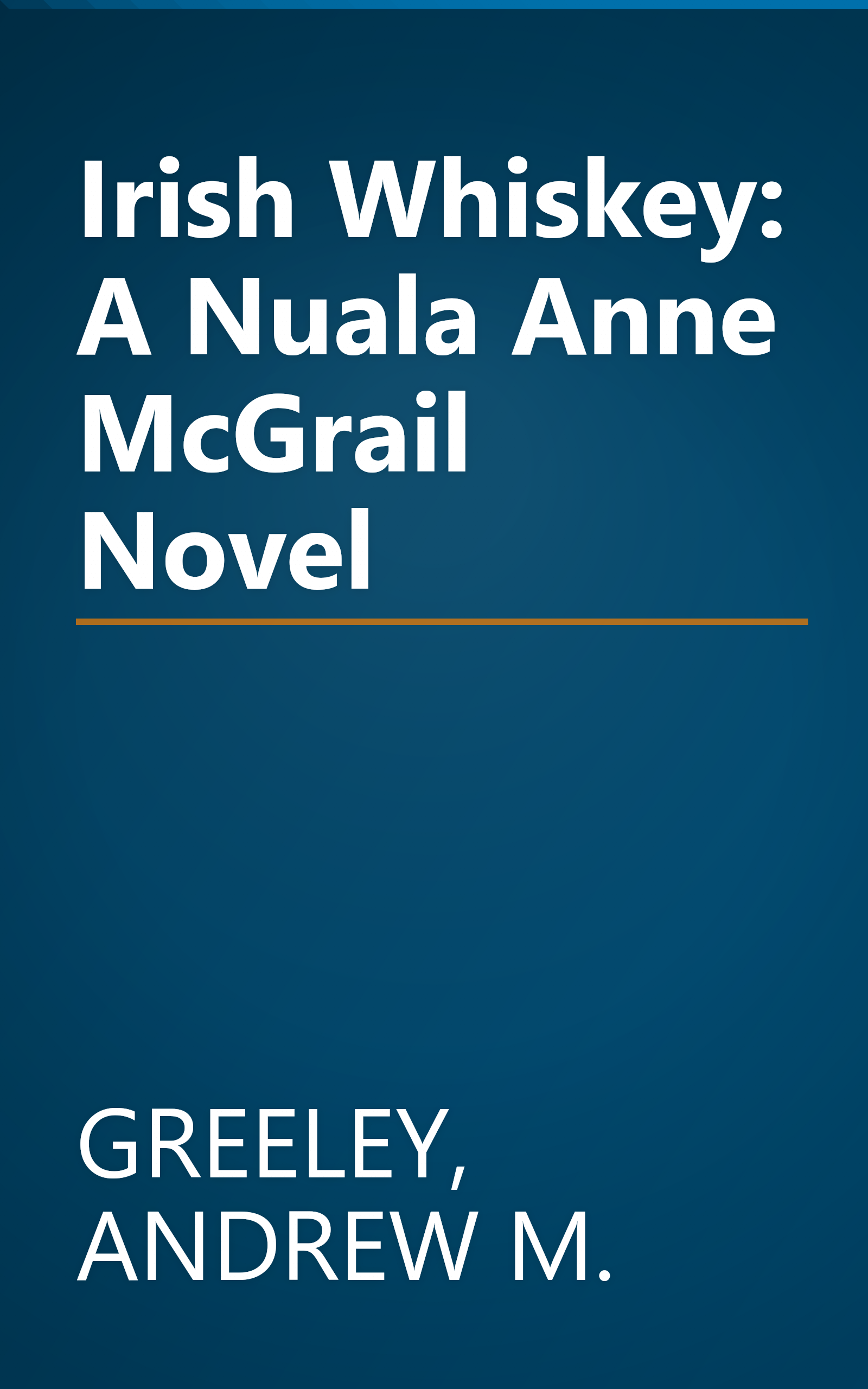 Irish Whiskey: A Nuala Anne McGrail Novel book cover