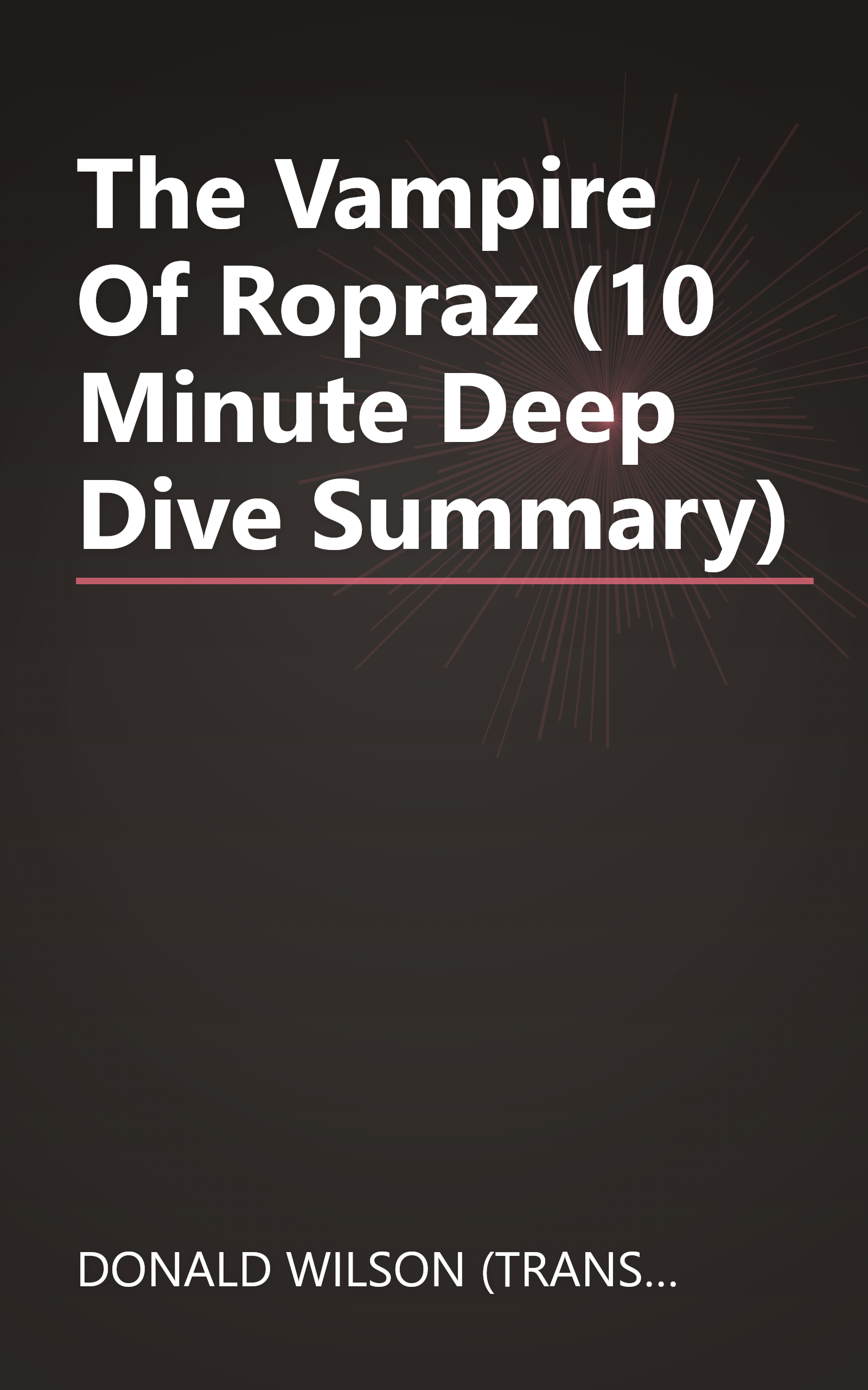 The Vampire Of Ropraz (10 Minute   Deep Dive Summary) book cover