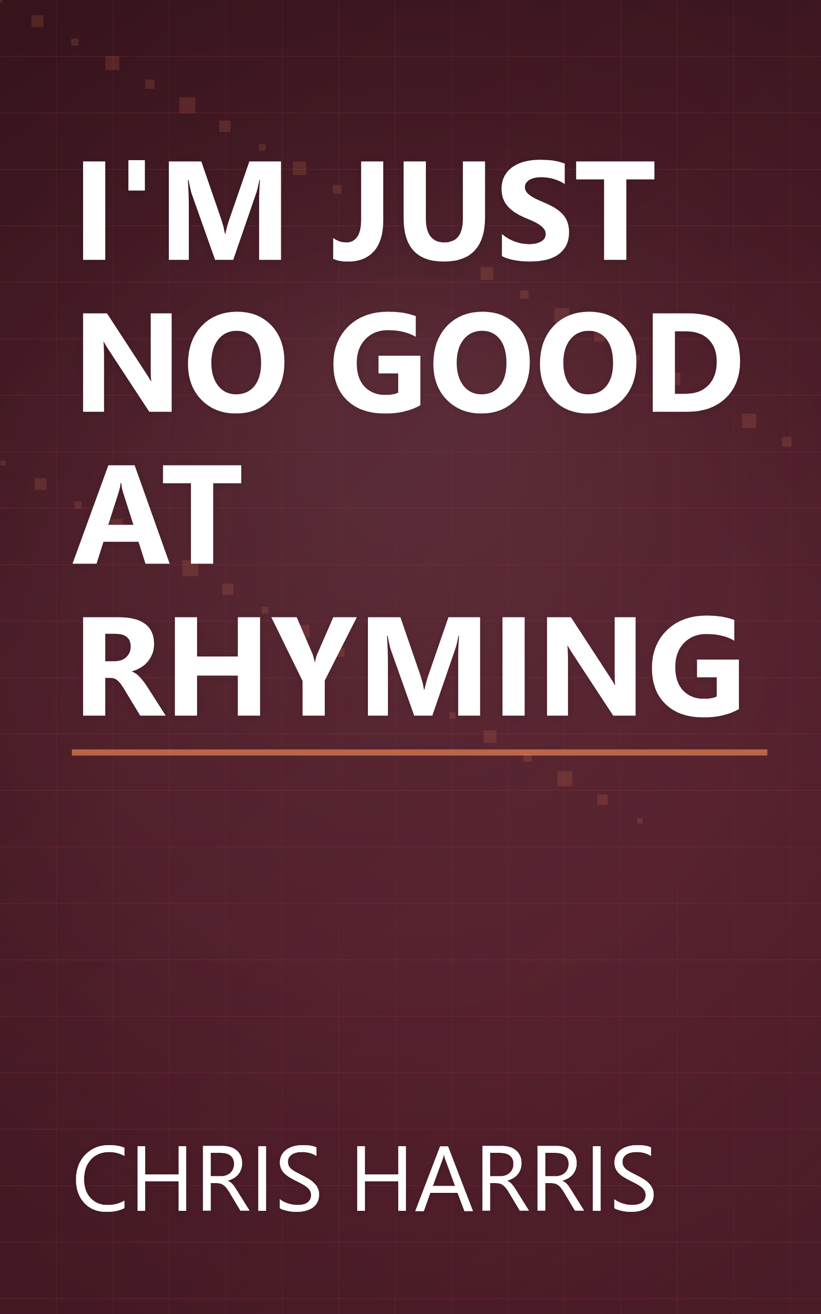 I'M JUST NO GOOD AT RHYMING book cover