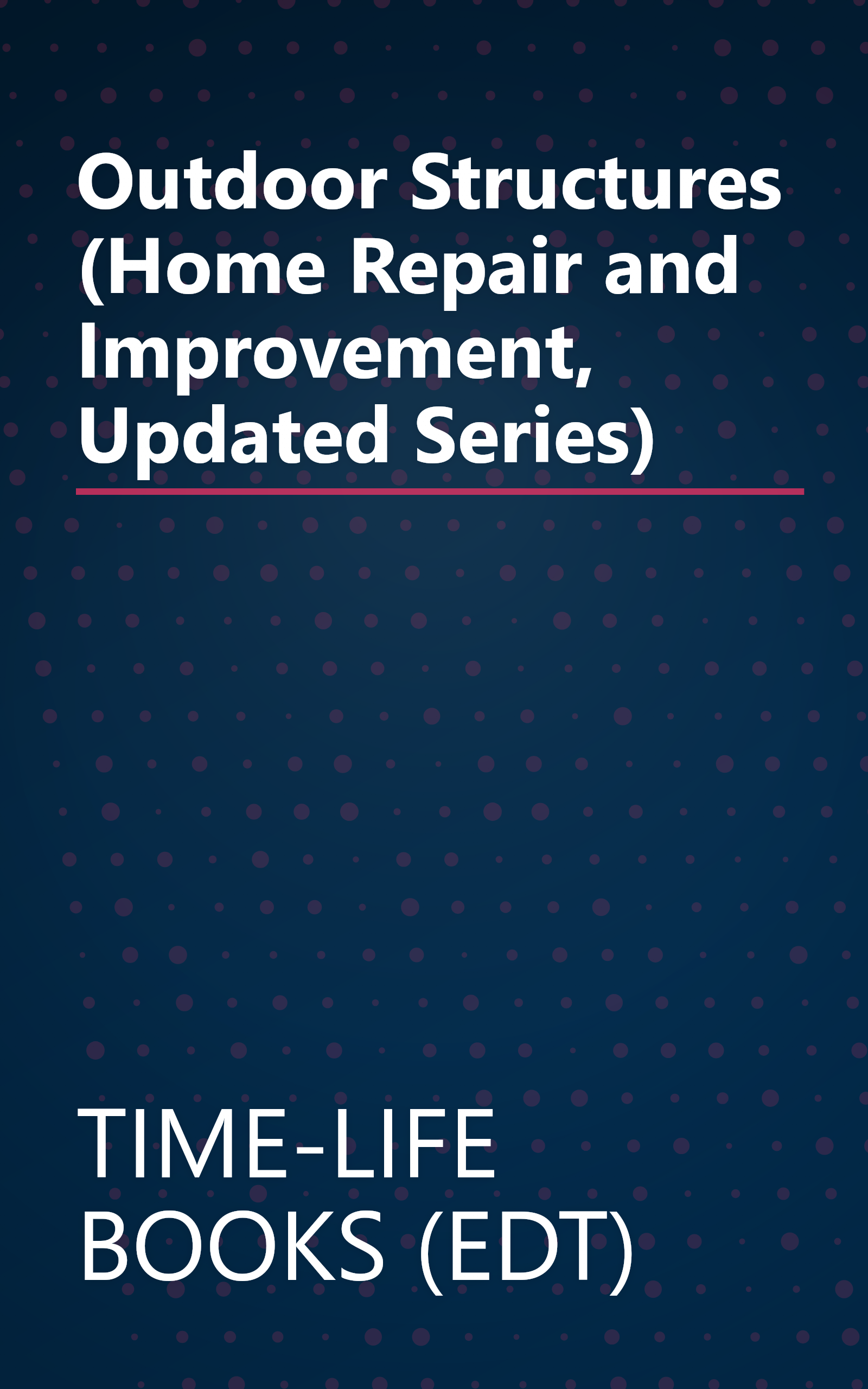 Outdoor Structures (Home Repair and Improvement, Updated Series) book cover