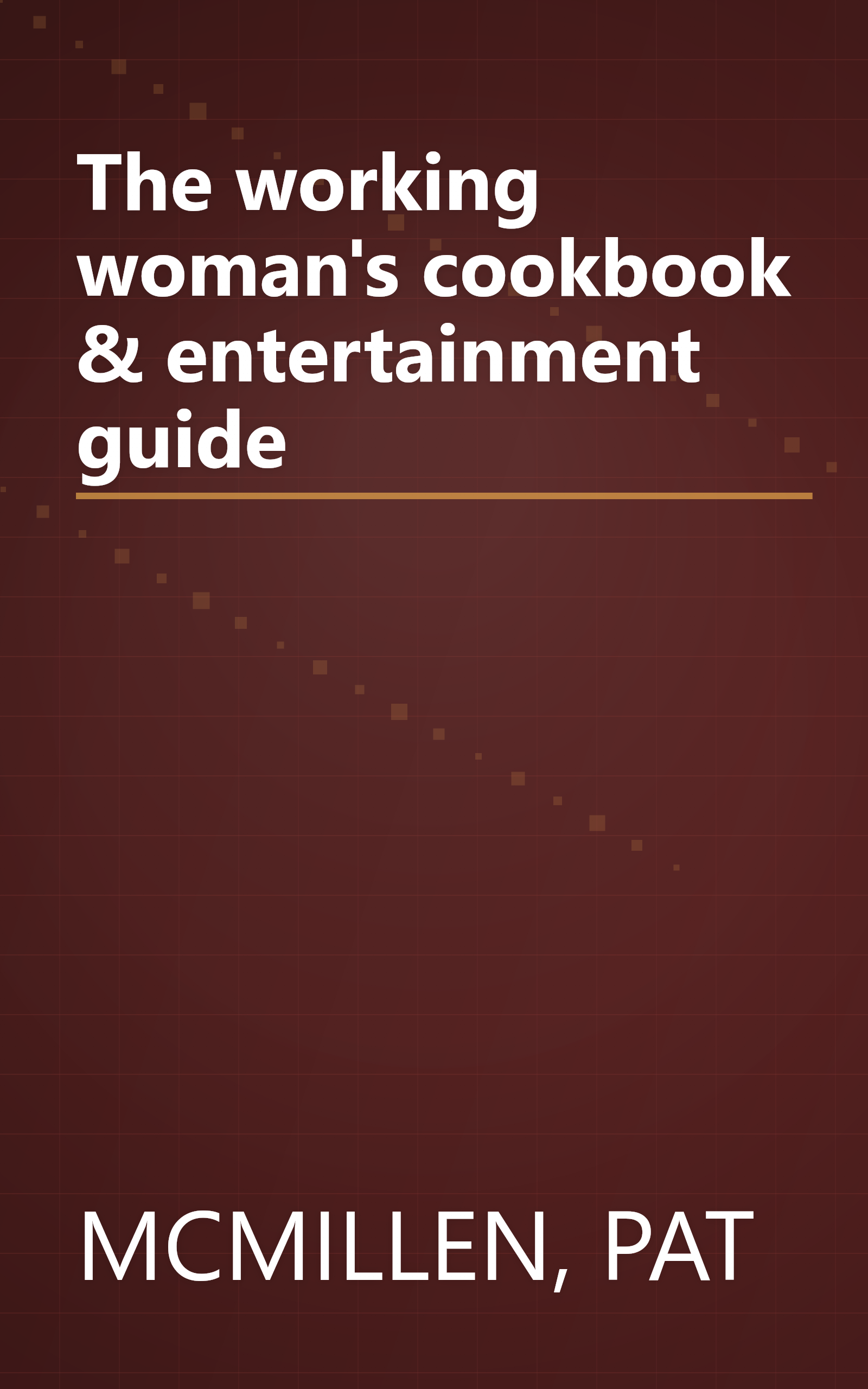 The working woman's cookbook & entertainment guide book cover
