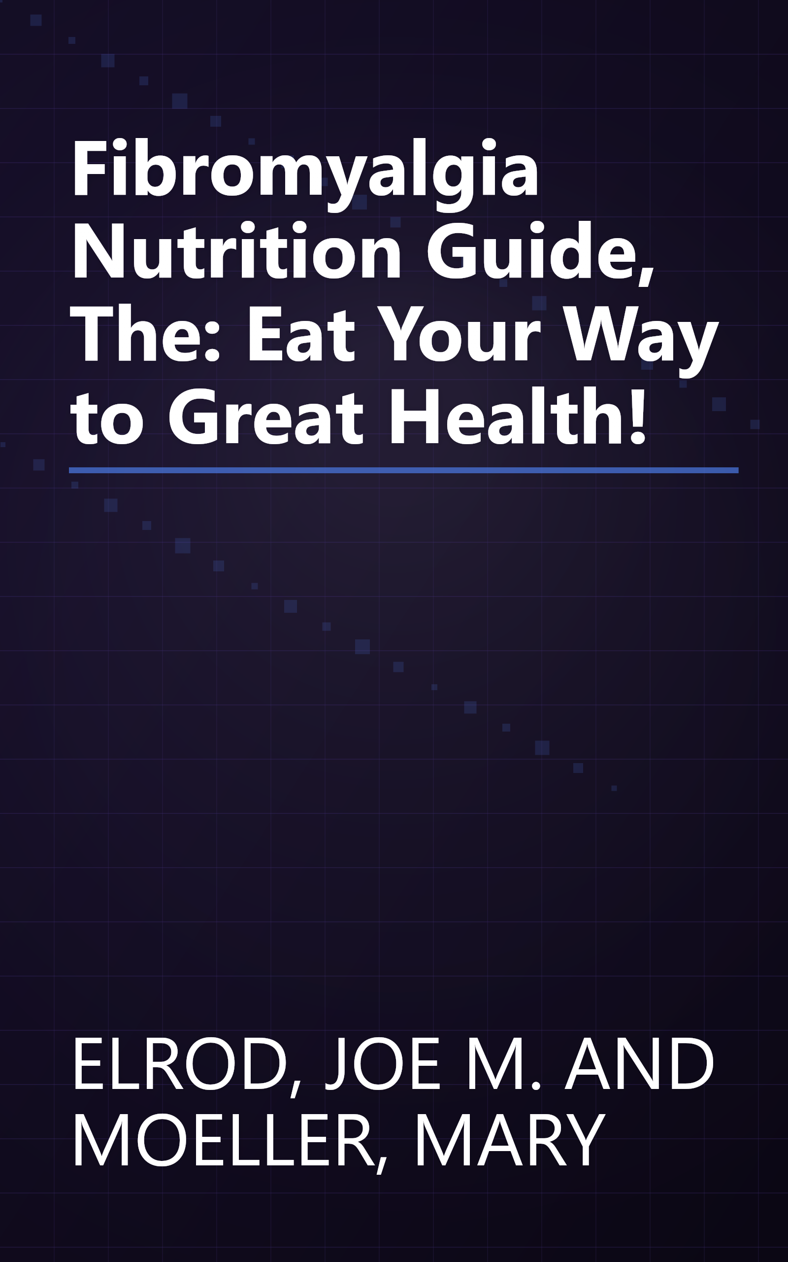 Fibromyalgia Nutrition Guide, The: Eat Your Way to Great Health! book cover