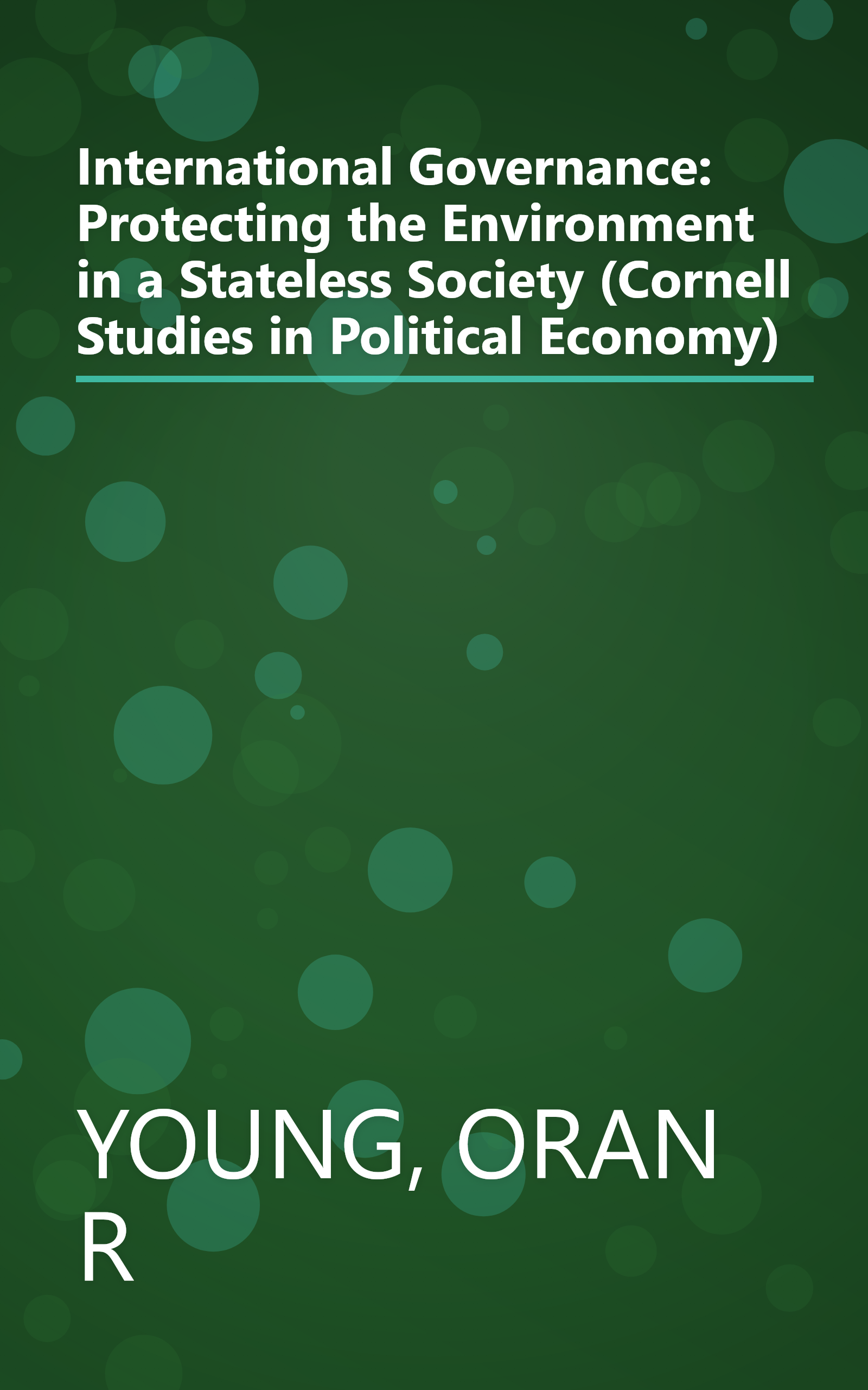 International Governance: Protecting the Environment in a Stateless Society (Cornell Studies in Political Economy) book cover