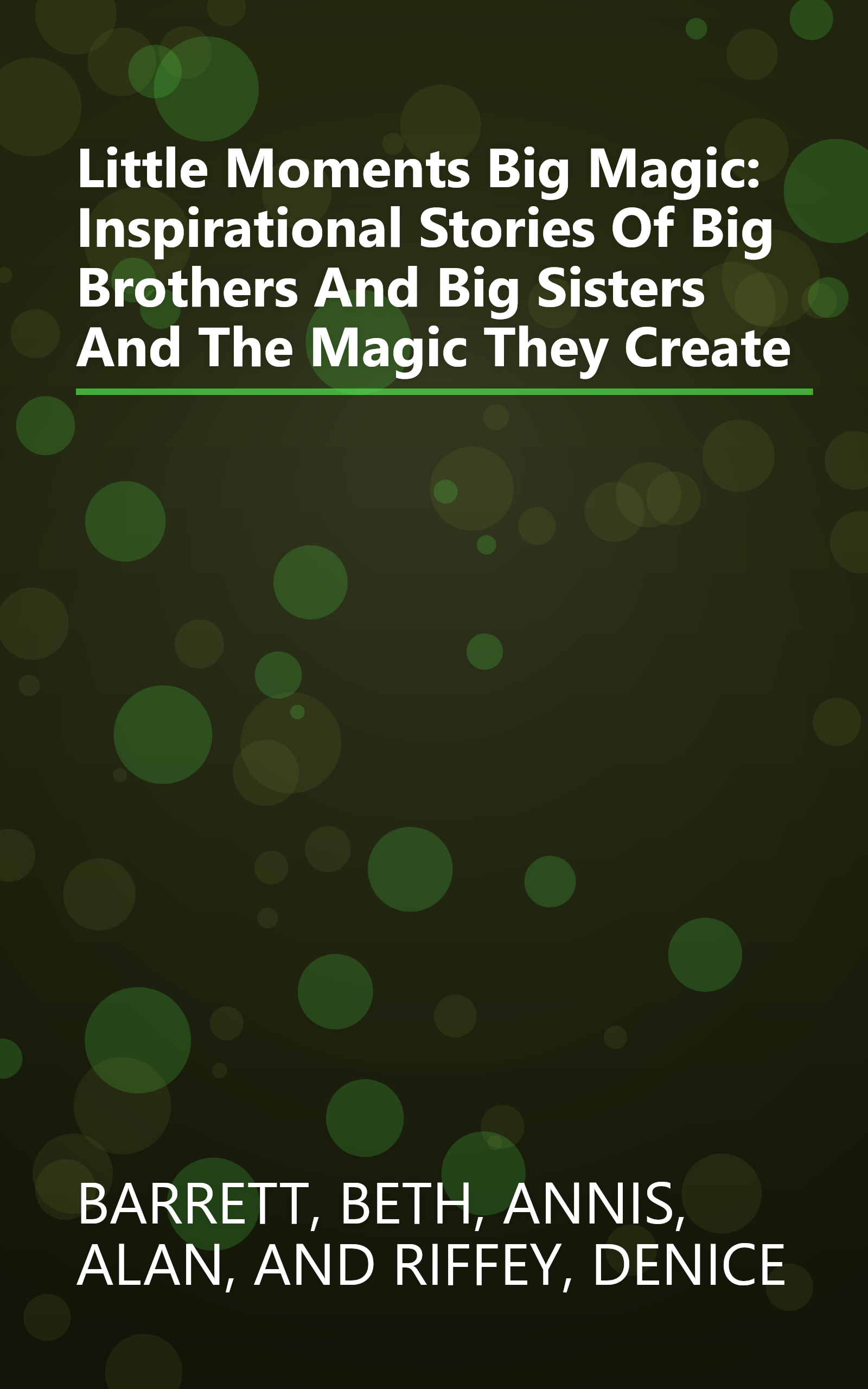 Little Moments Big Magic: Inspirational Stories Of Big Brothers And Big Sisters And The Magic They Create book cover