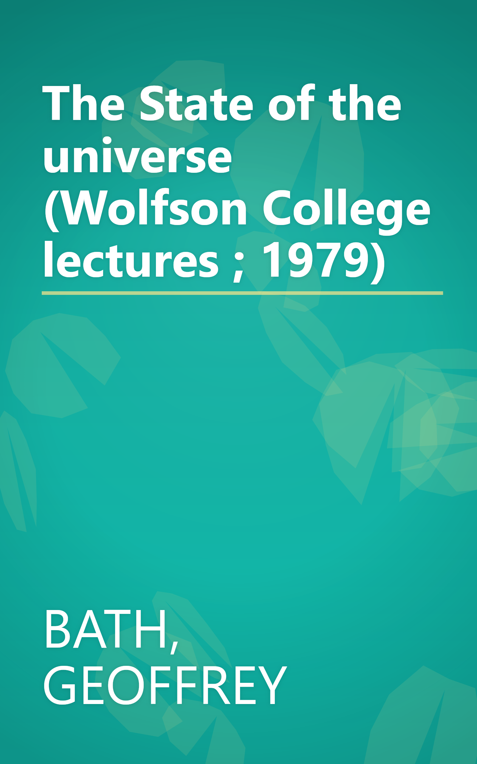 The State of the universe (Wolfson College lectures ; 1979) book cover