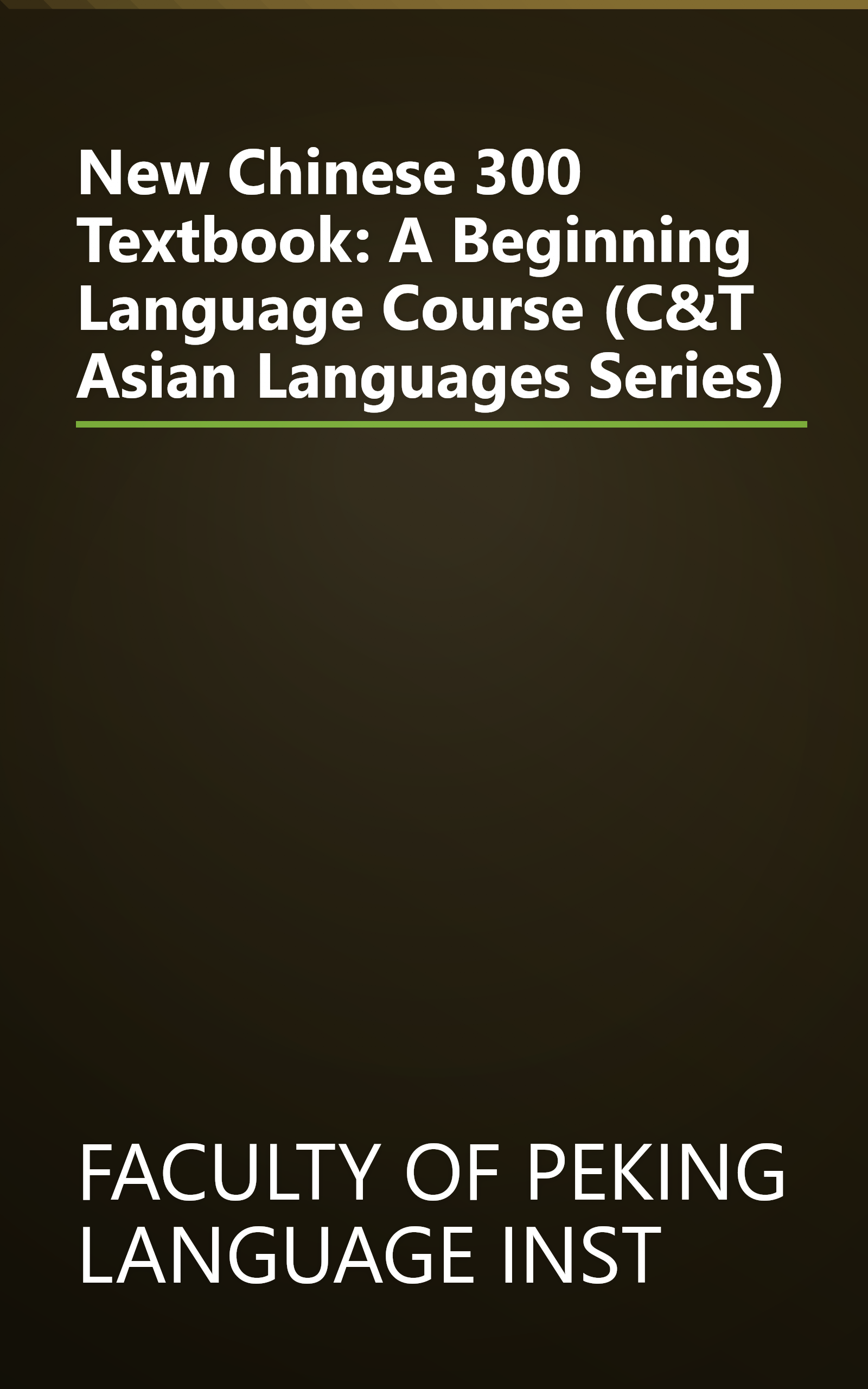 New Chinese 300 Textbook: A Beginning Language Course (C&T Asian Languages Series) book cover