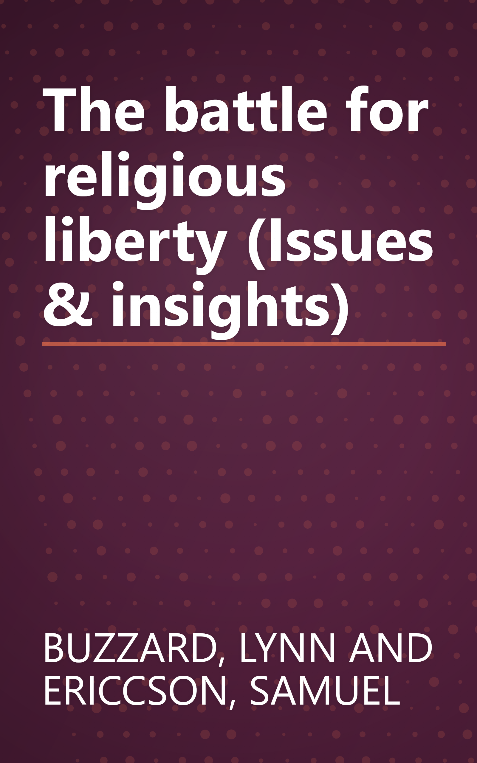 The battle for religious liberty (Issues & insights) book cover
