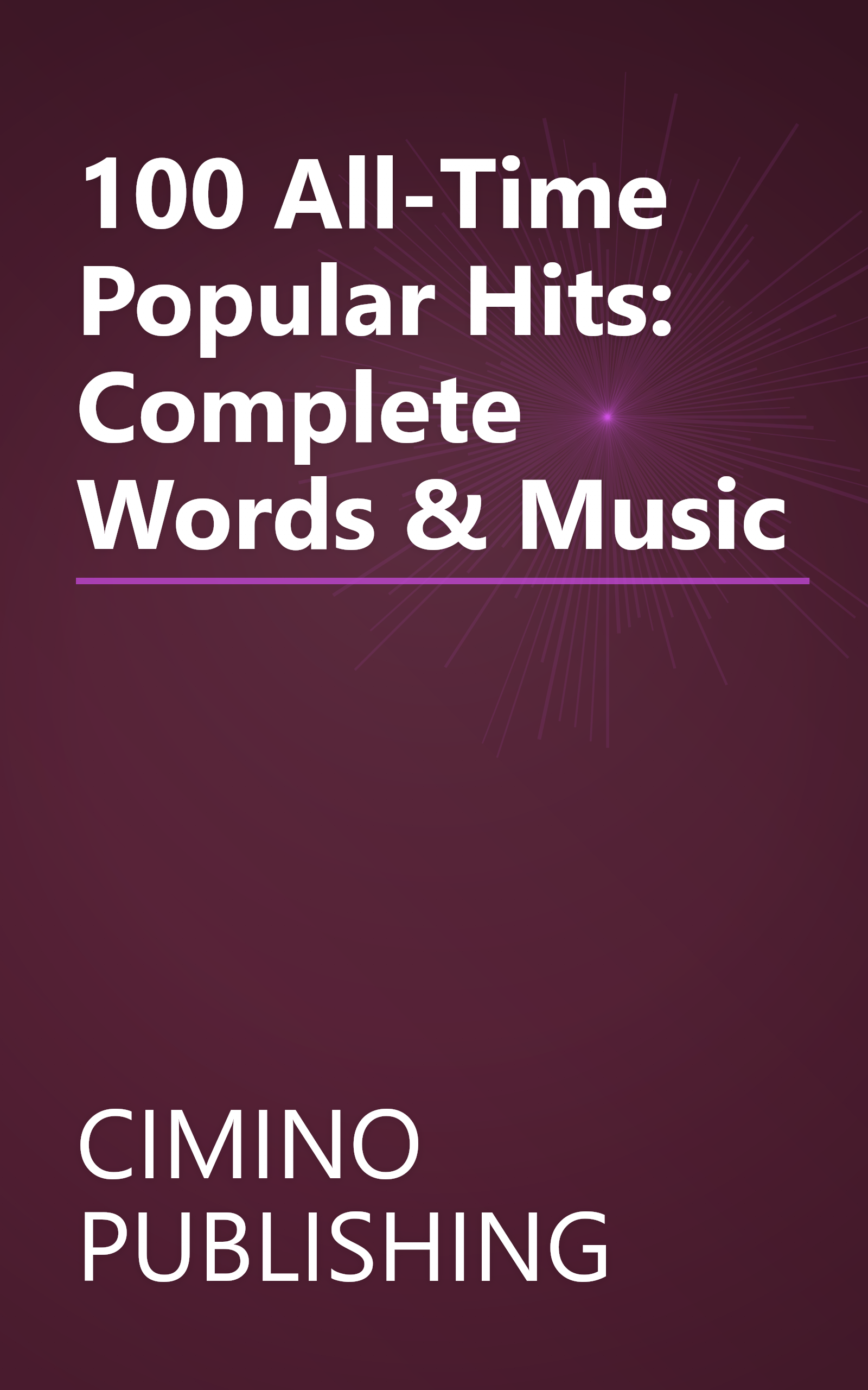 100 All-Time Popular Hits: Complete Words & Music book cover