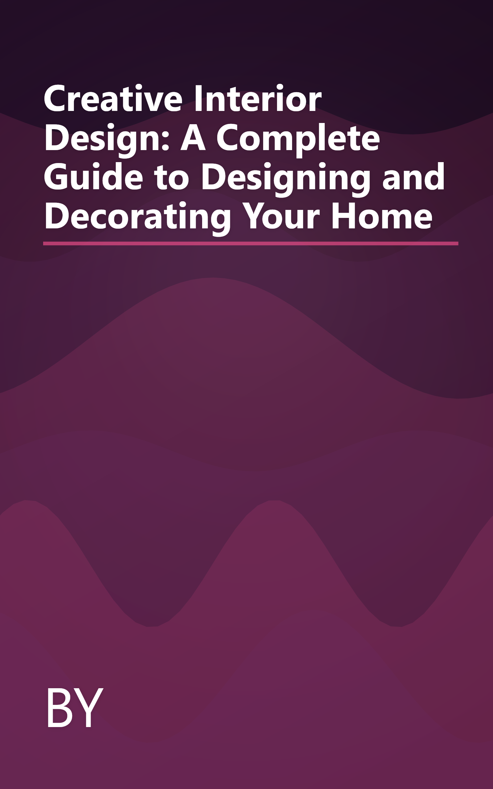 Creative Interior Design: A Complete Guide to Designing and Decorating Your Home book cover