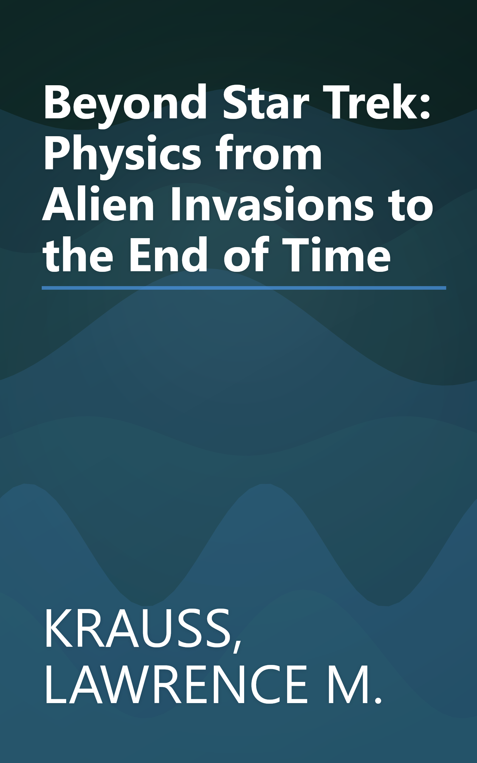 Beyond Star Trek: Physics from Alien Invasions to the End of Time book cover