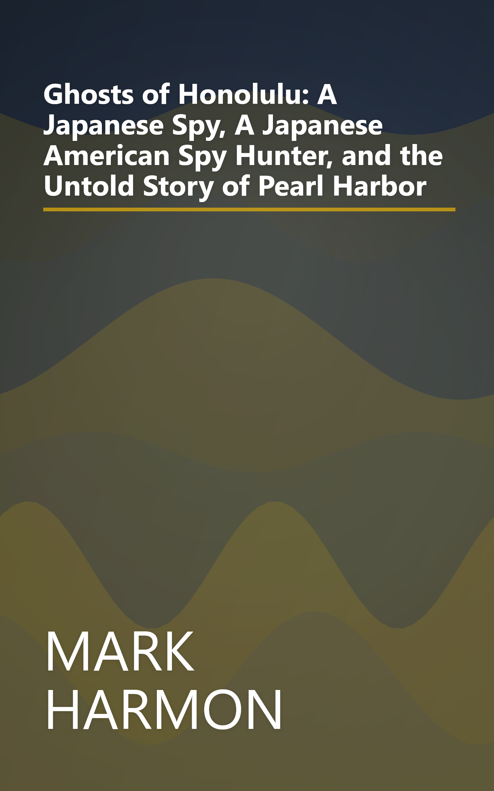 Ghosts of Honolulu: A Japanese Spy, A Japanese American Spy Hunter, and the Untold Story of Pearl Harbor book cover
