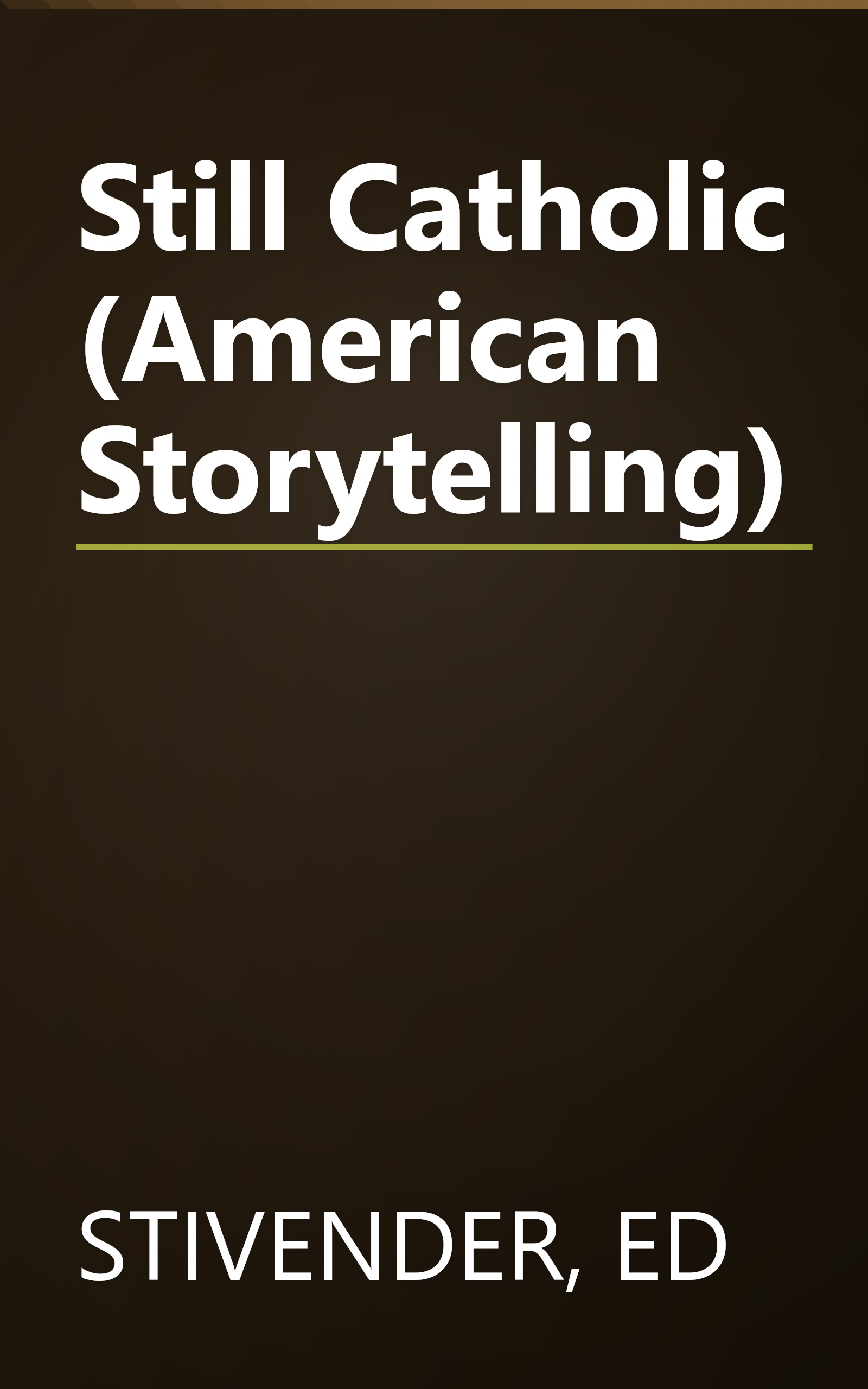 Still Catholic (American Storytelling) book cover
