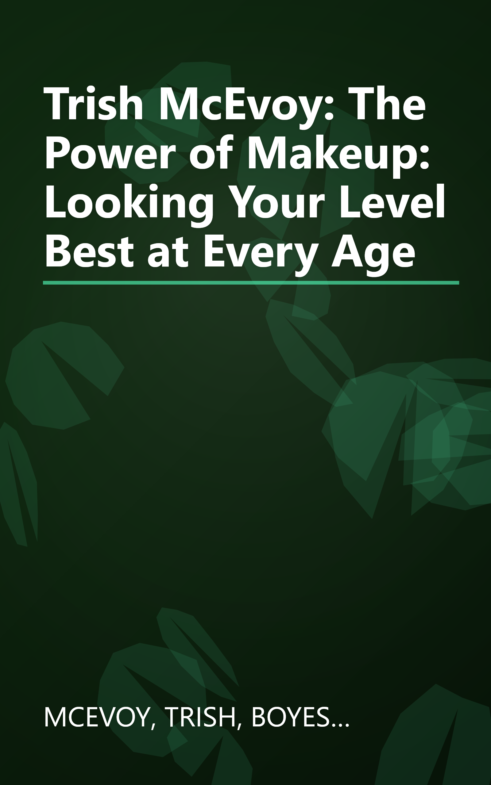 Trish McEvoy: The Power of Makeup: Looking Your Level Best at Every Age book cover
