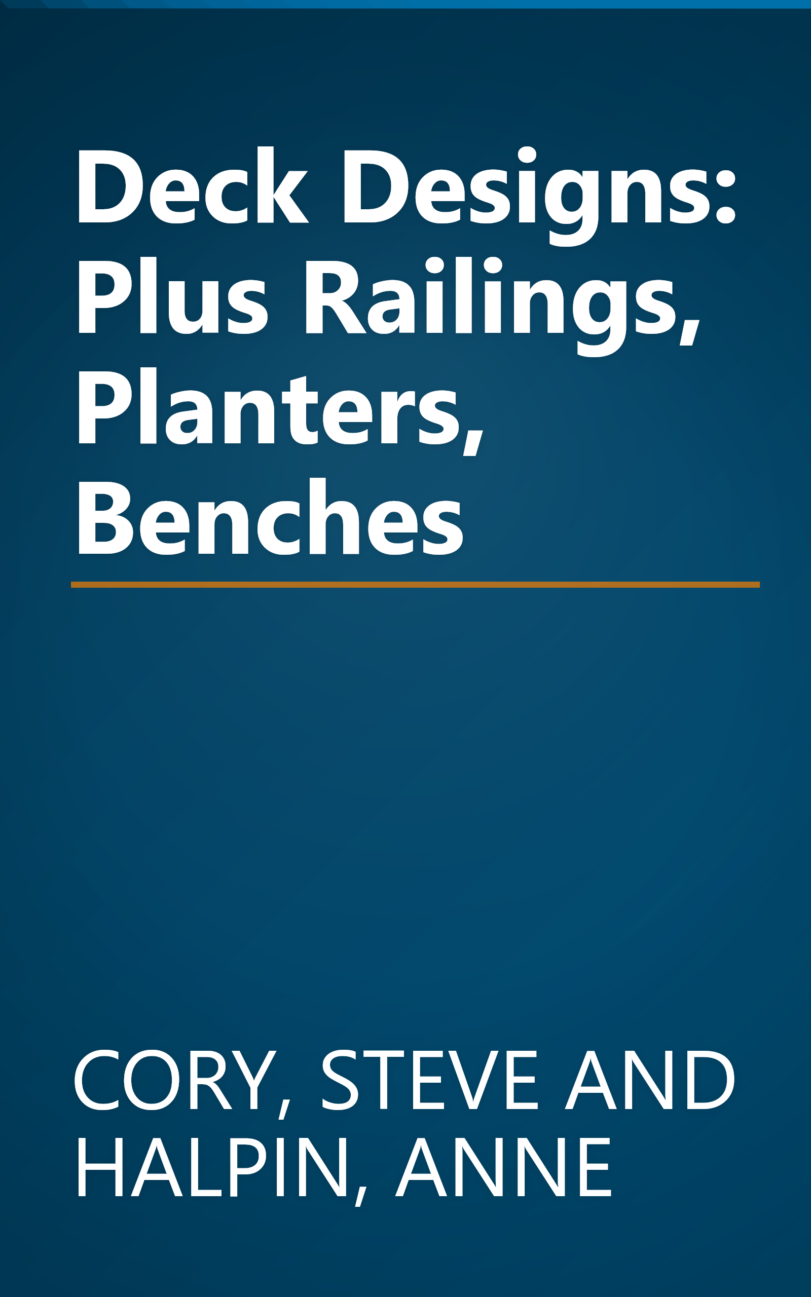 Deck Designs: Plus Railings, Planters, Benches book cover