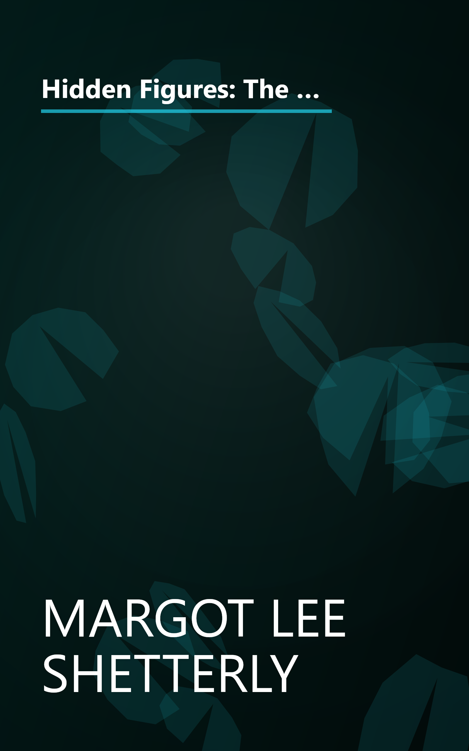 Hidden Figures: The American Dream And The Untold Story Of The Black Women Mathematicians Who Helped Win The Space Race book cover