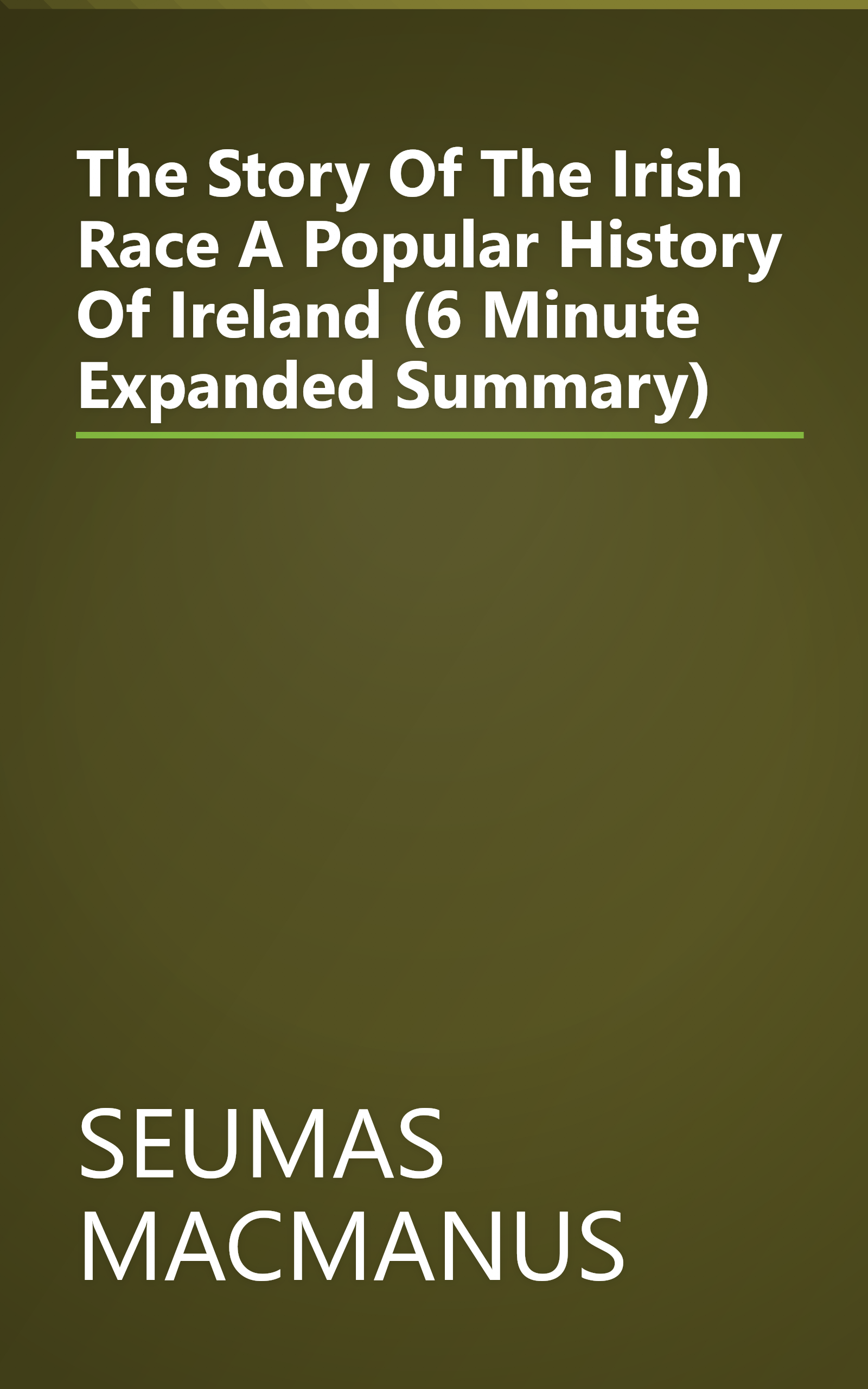 The Story Of The Irish Race  A Popular History Of Ireland (6 Minute   Expanded Summary) book cover