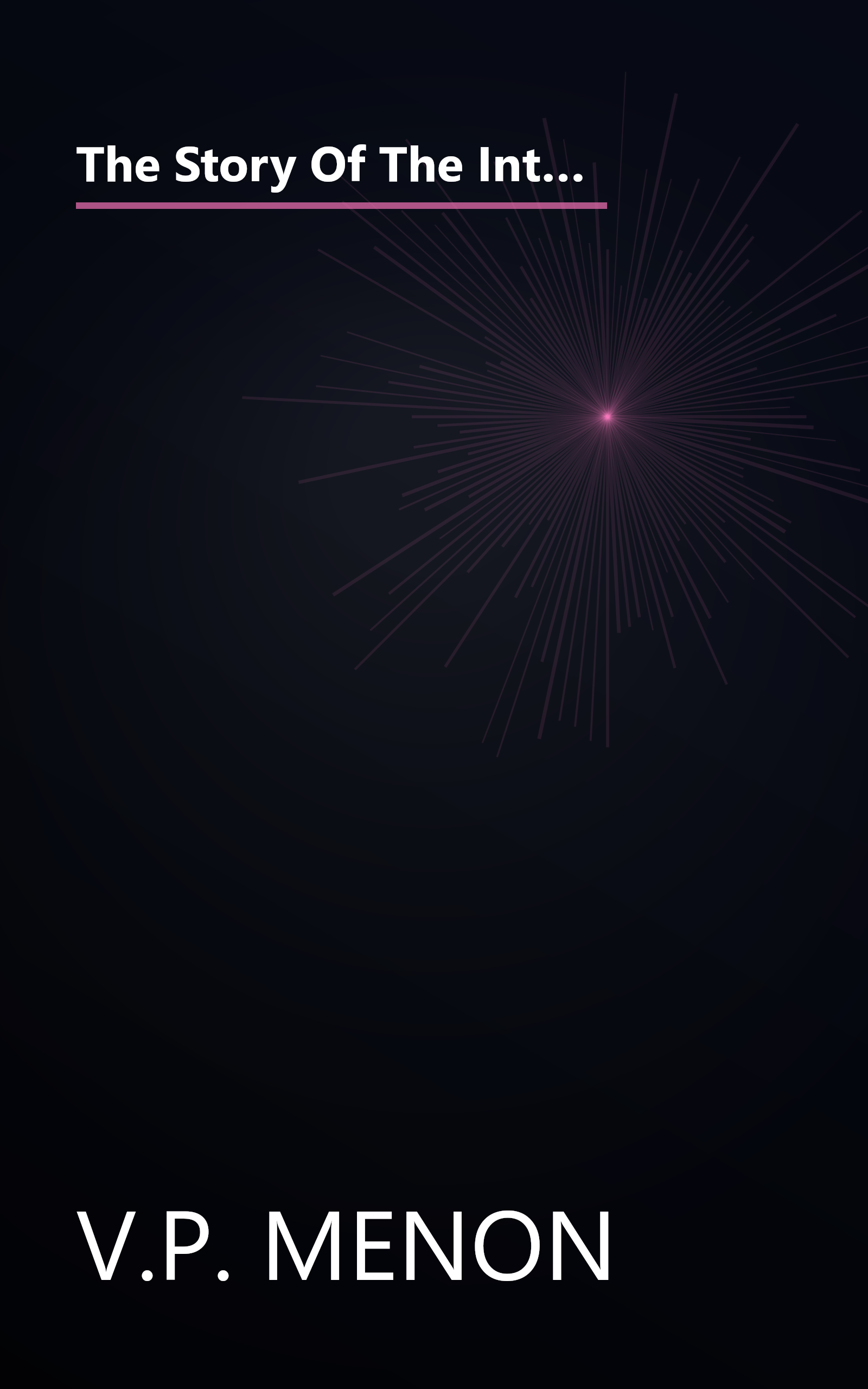 The Story Of The Integration Of The Indian States  World Affairs  National And International Viewpoi (6 Minute   Expanded Summary) book cover