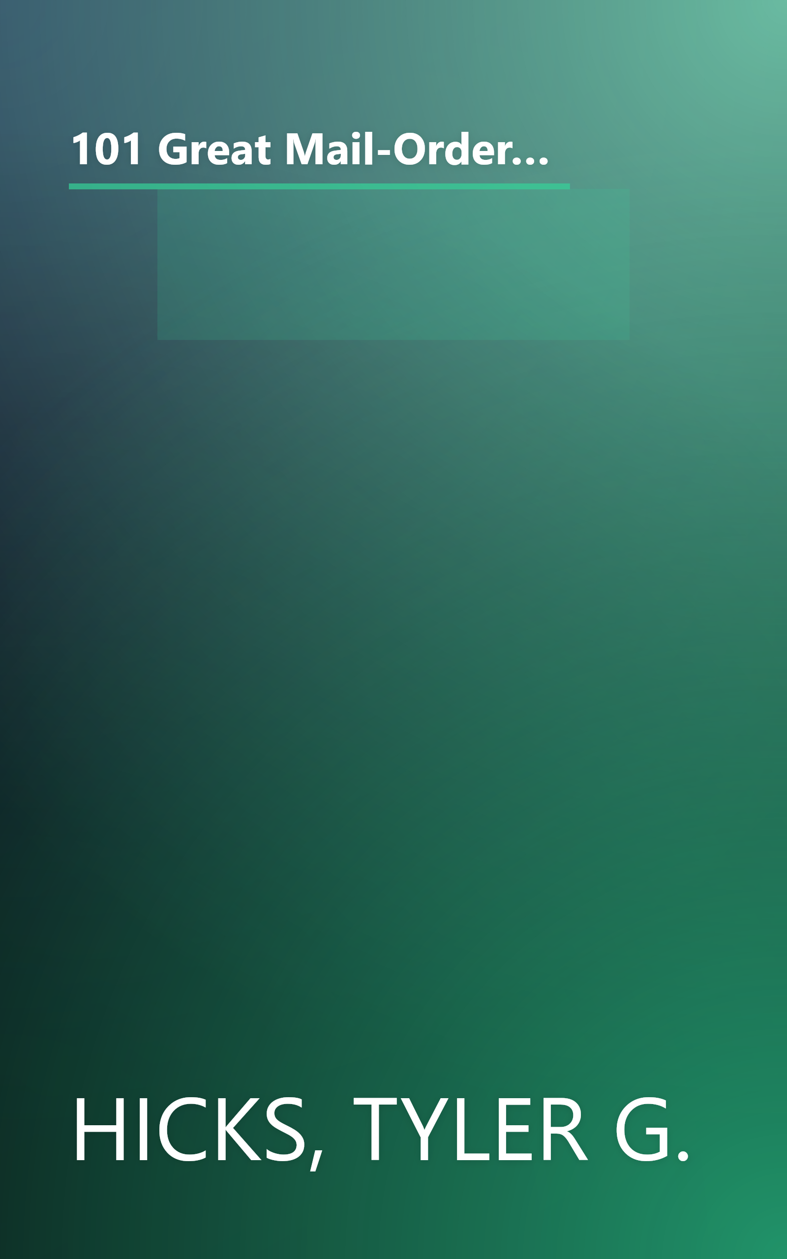 101 Great Mail-Order Businesses: The Very Best (and Most Profitable!) Mail-Order Businesses You Can Start with Little or No Money book cover