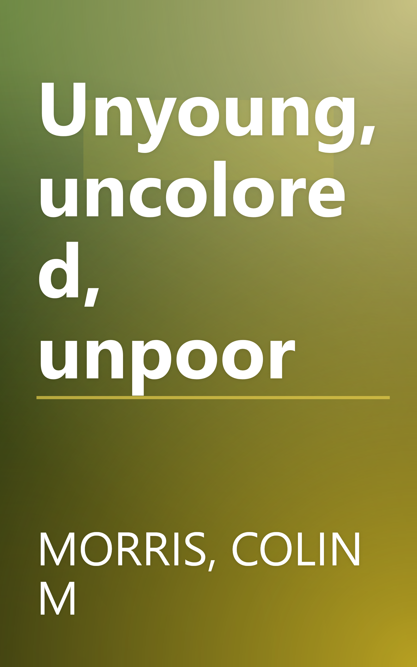 Unyoung, uncolored, unpoor book cover