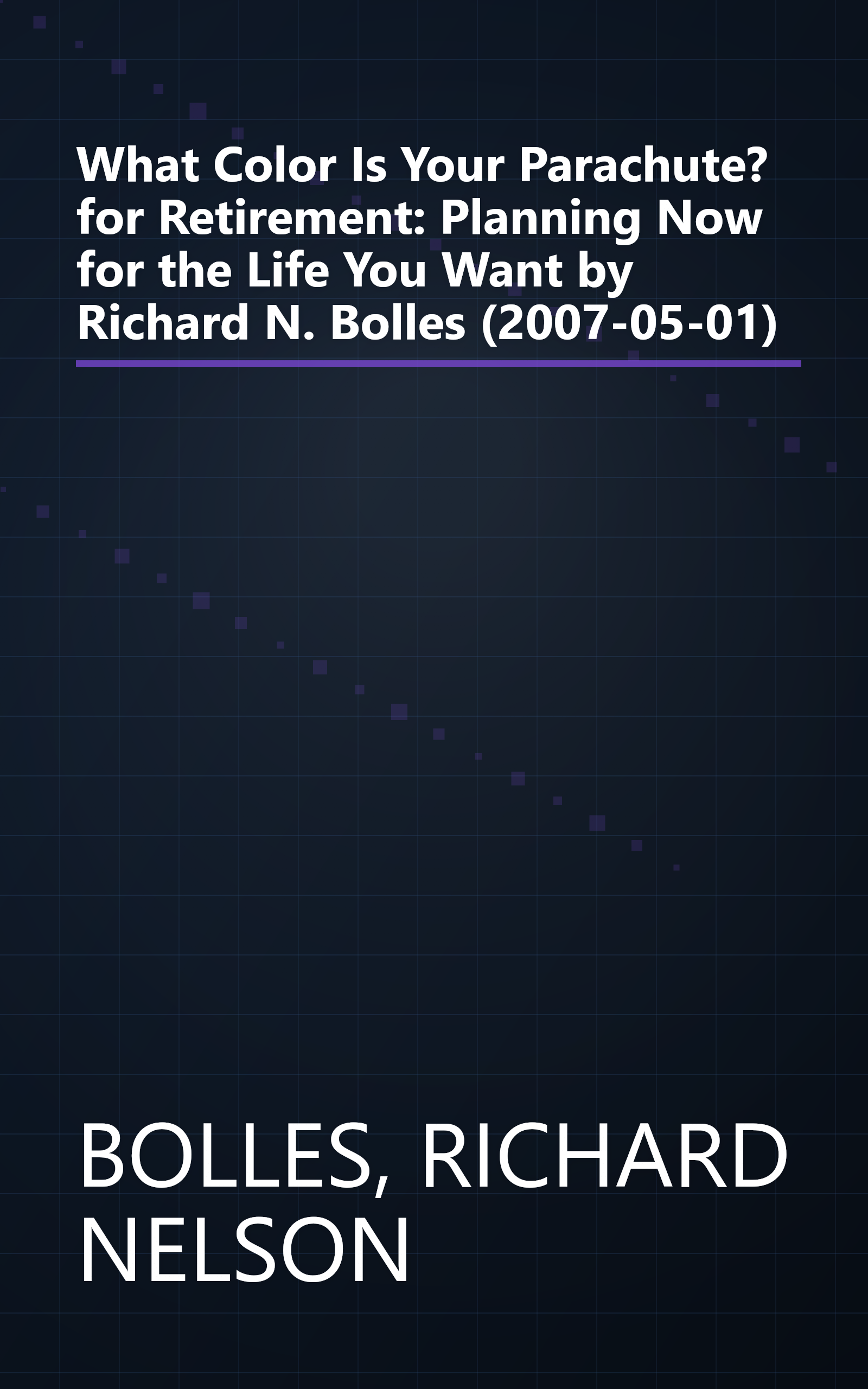 What Color Is Your Parachute? for Retirement: Planning Now for the Life You Want by Richard N. Bolles (2007-05-01) book cover