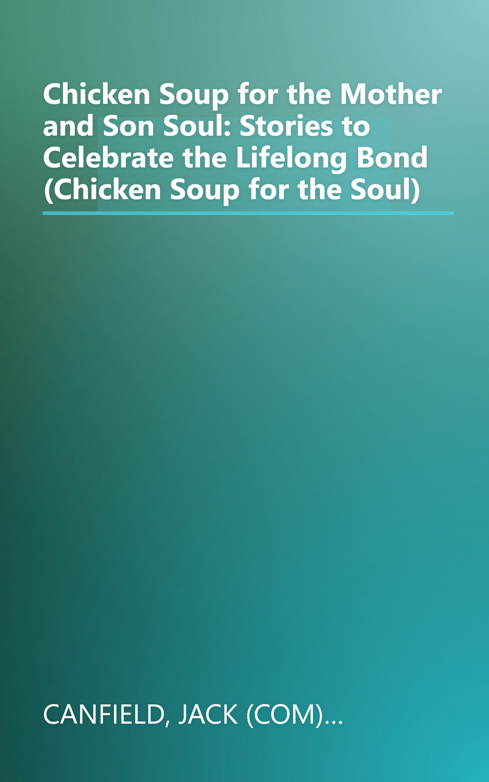 Chicken Soup for the Mother and Son Soul: Stories to Celebrate the Lifelong Bond (Chicken Soup for the Soul) book cover