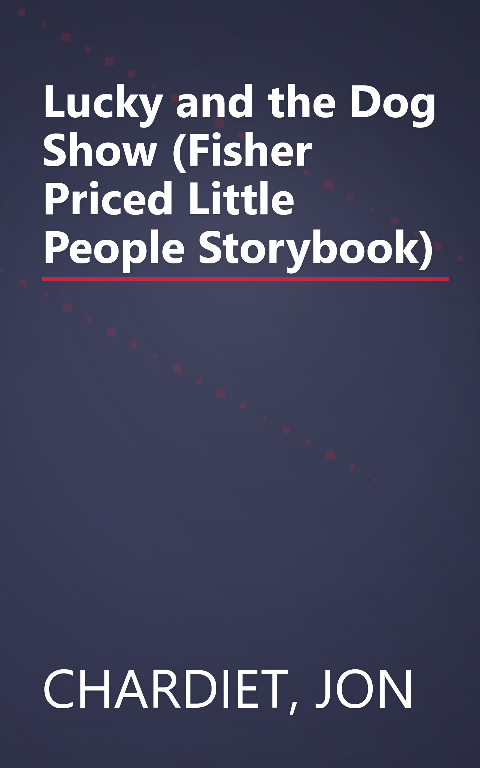 Lucky and the Dog Show (Fisher Priced Little People Storybook) book cover