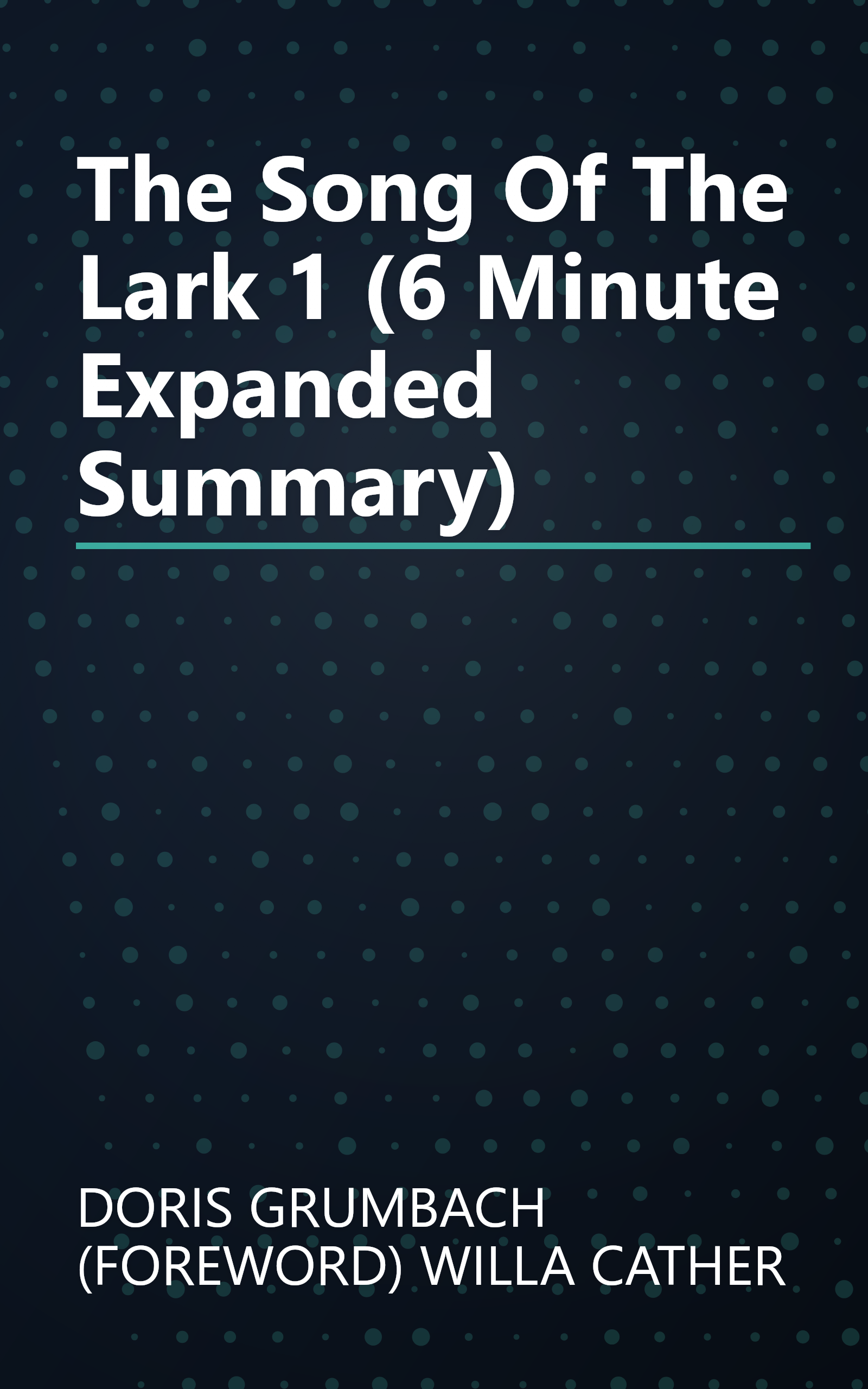 The Song Of The Lark 1 (6 Minute   Expanded Summary) book cover