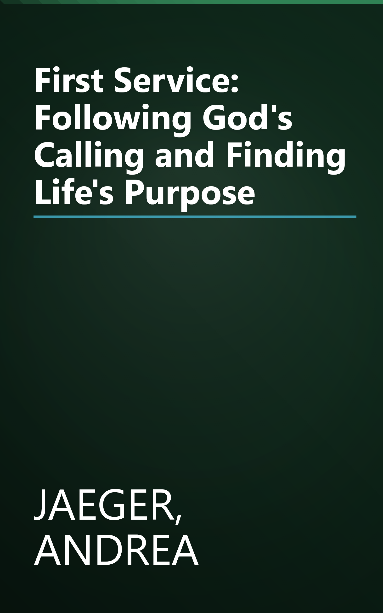 First Service: Following God's Calling and Finding Life's Purpose book cover
