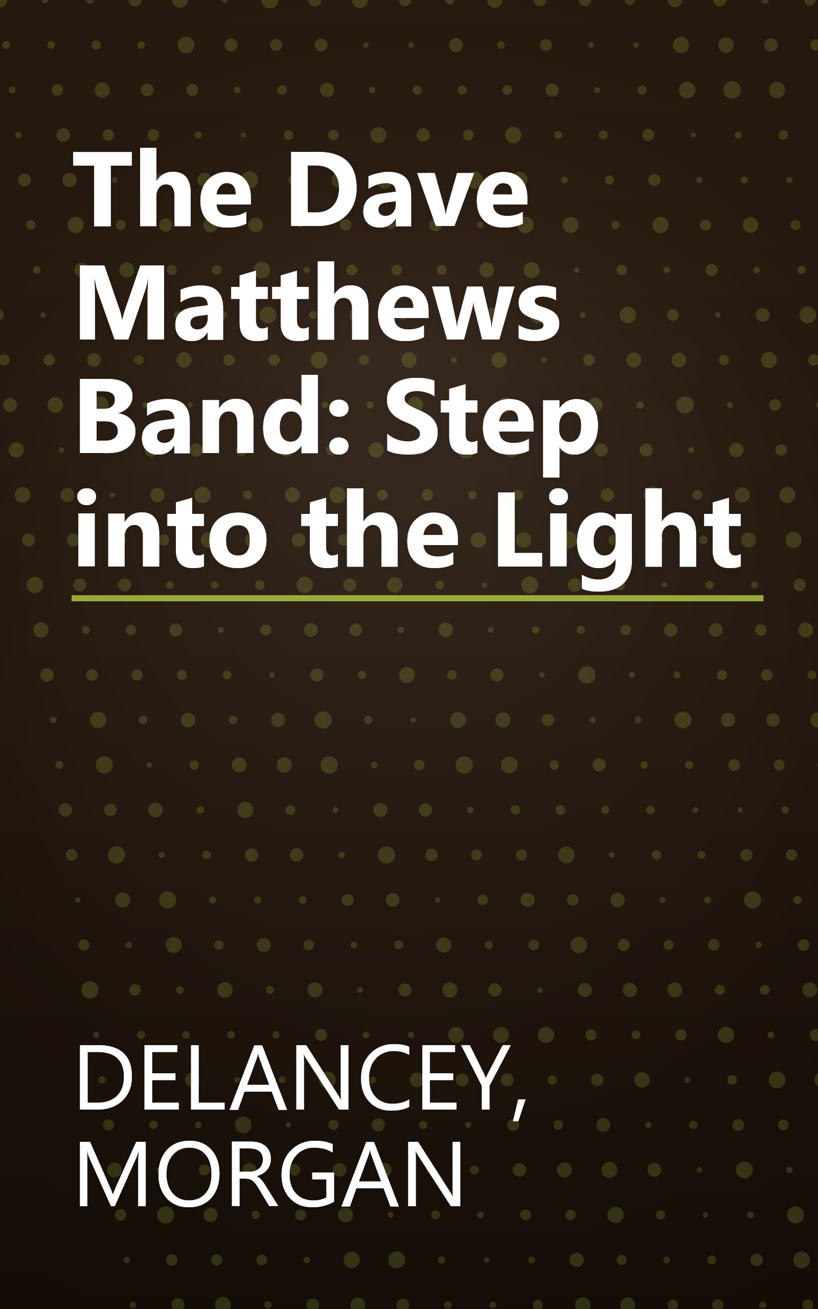 The Dave Matthews Band: Step into the Light book cover