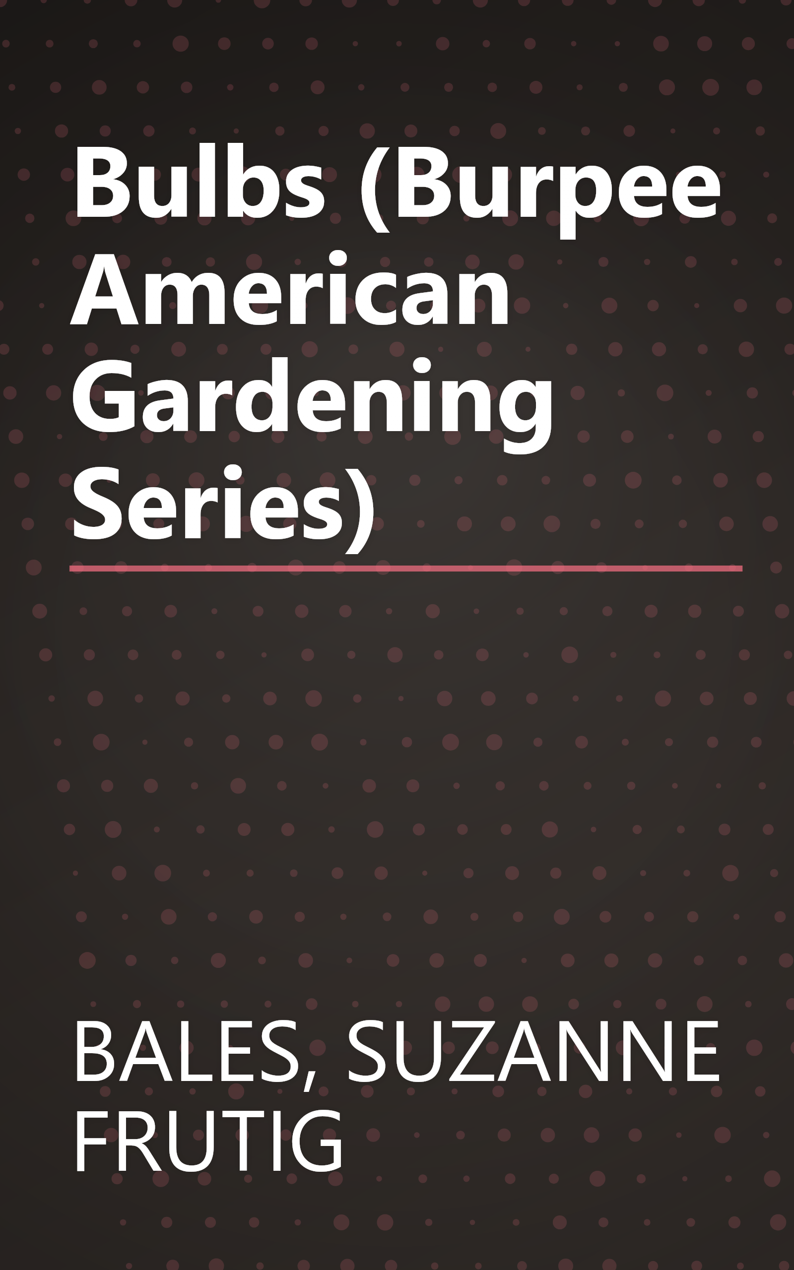 Bulbs (Burpee American Gardening Series) book cover