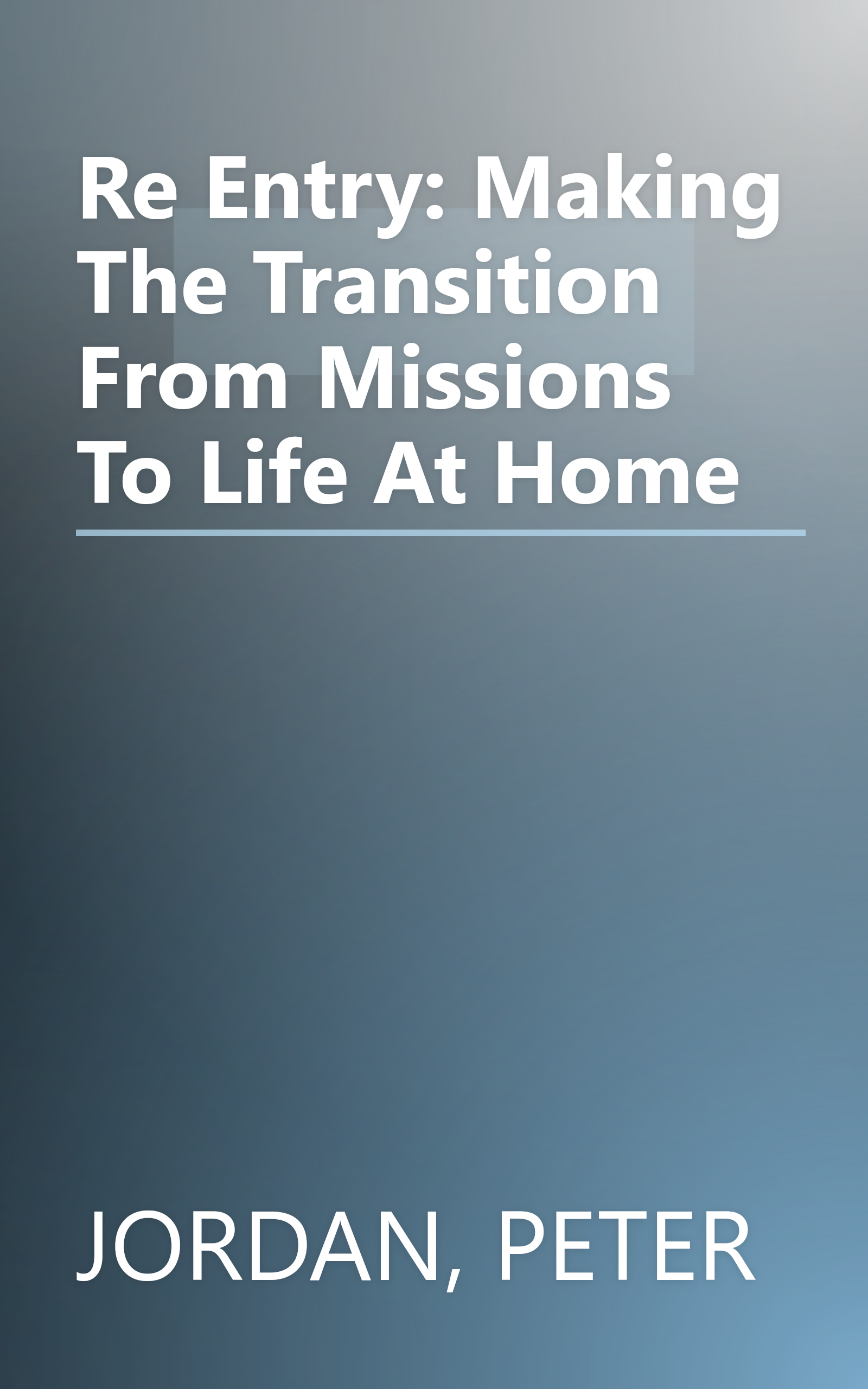 Re Entry: Making The Transition From Missions To Life At Home book cover