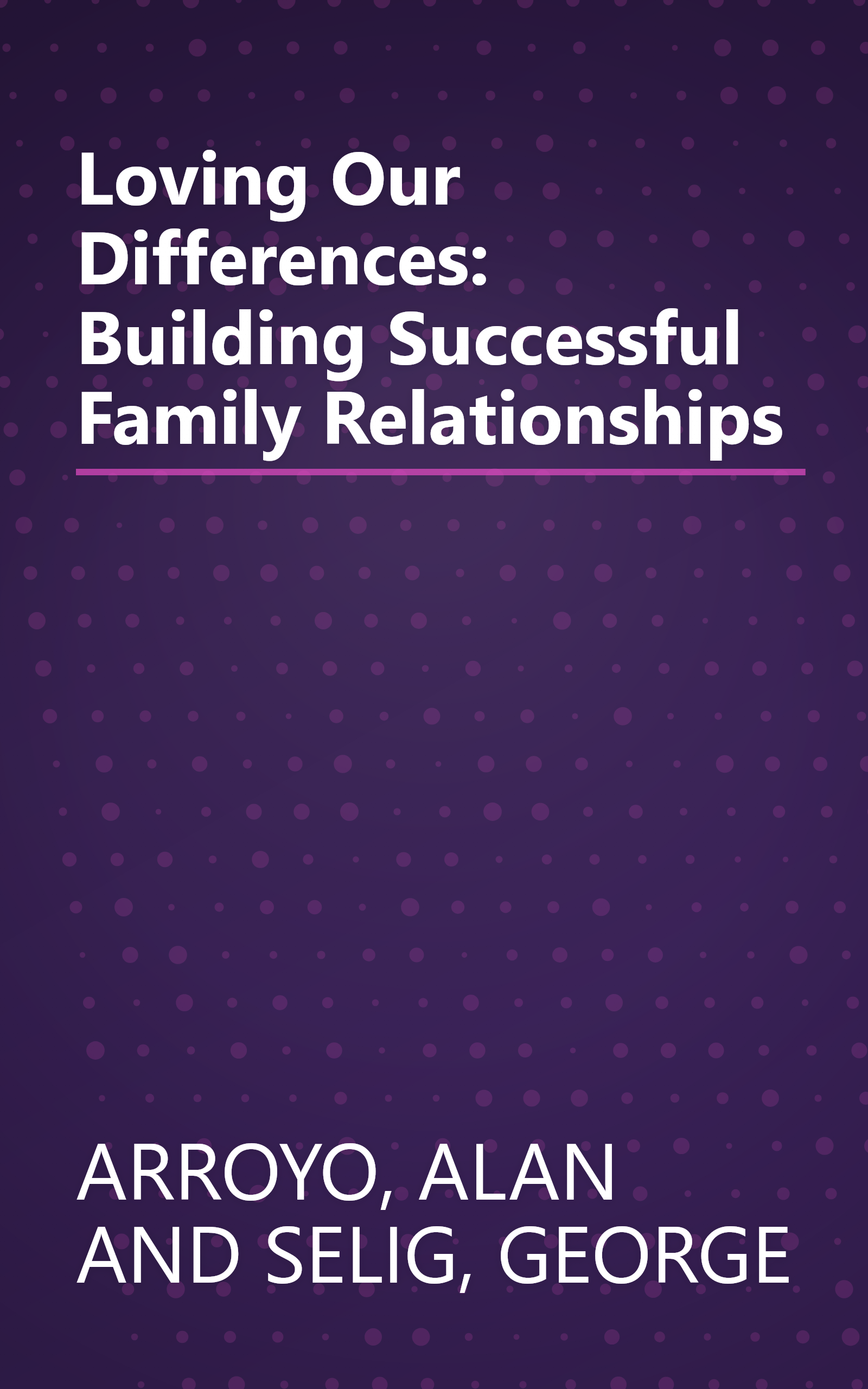 Loving Our Differences: Building Successful Family Relationships book cover