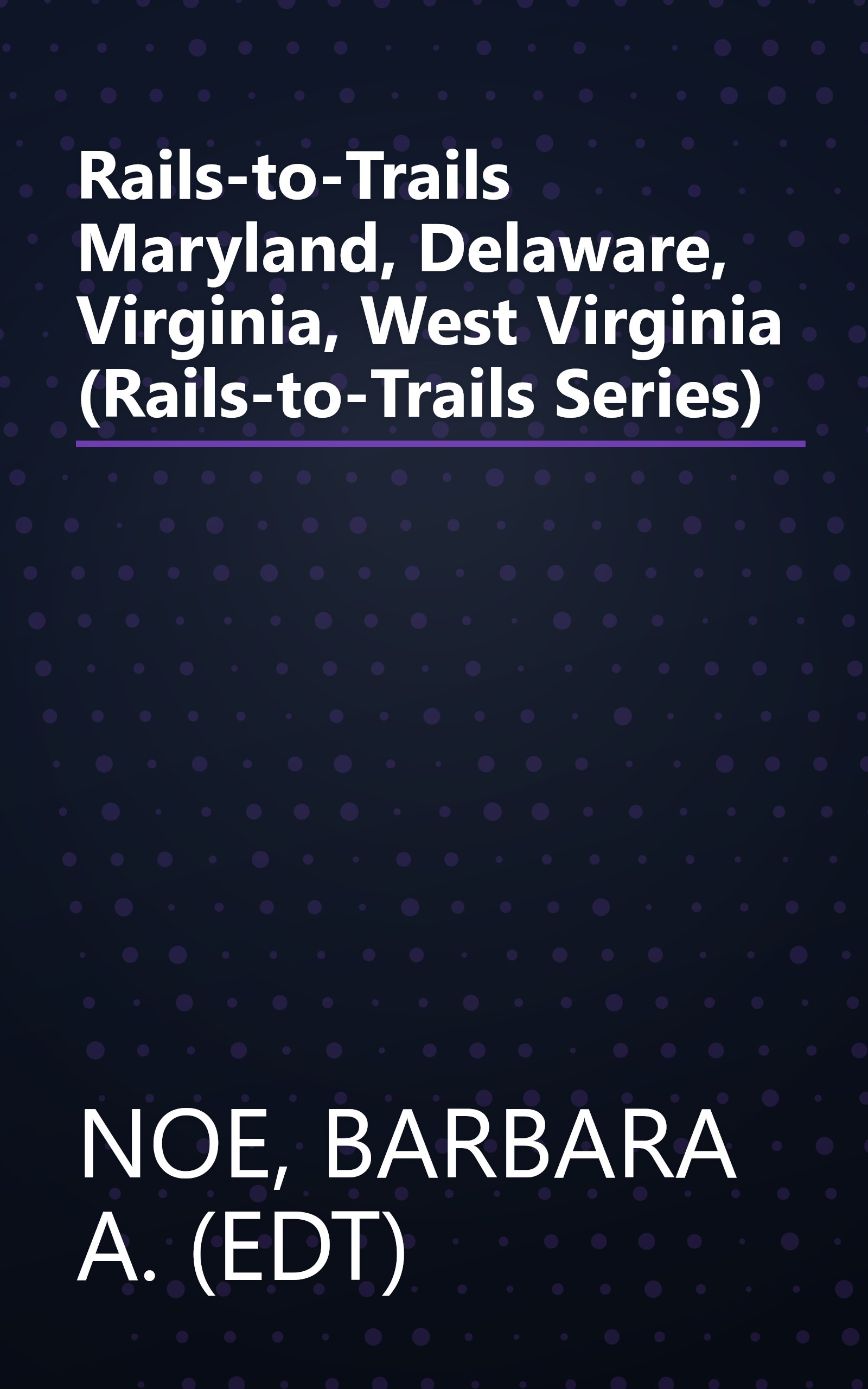 Rails-to-Trails Maryland, Delaware, Virginia, West Virginia (Rails-to-Trails Series) book cover