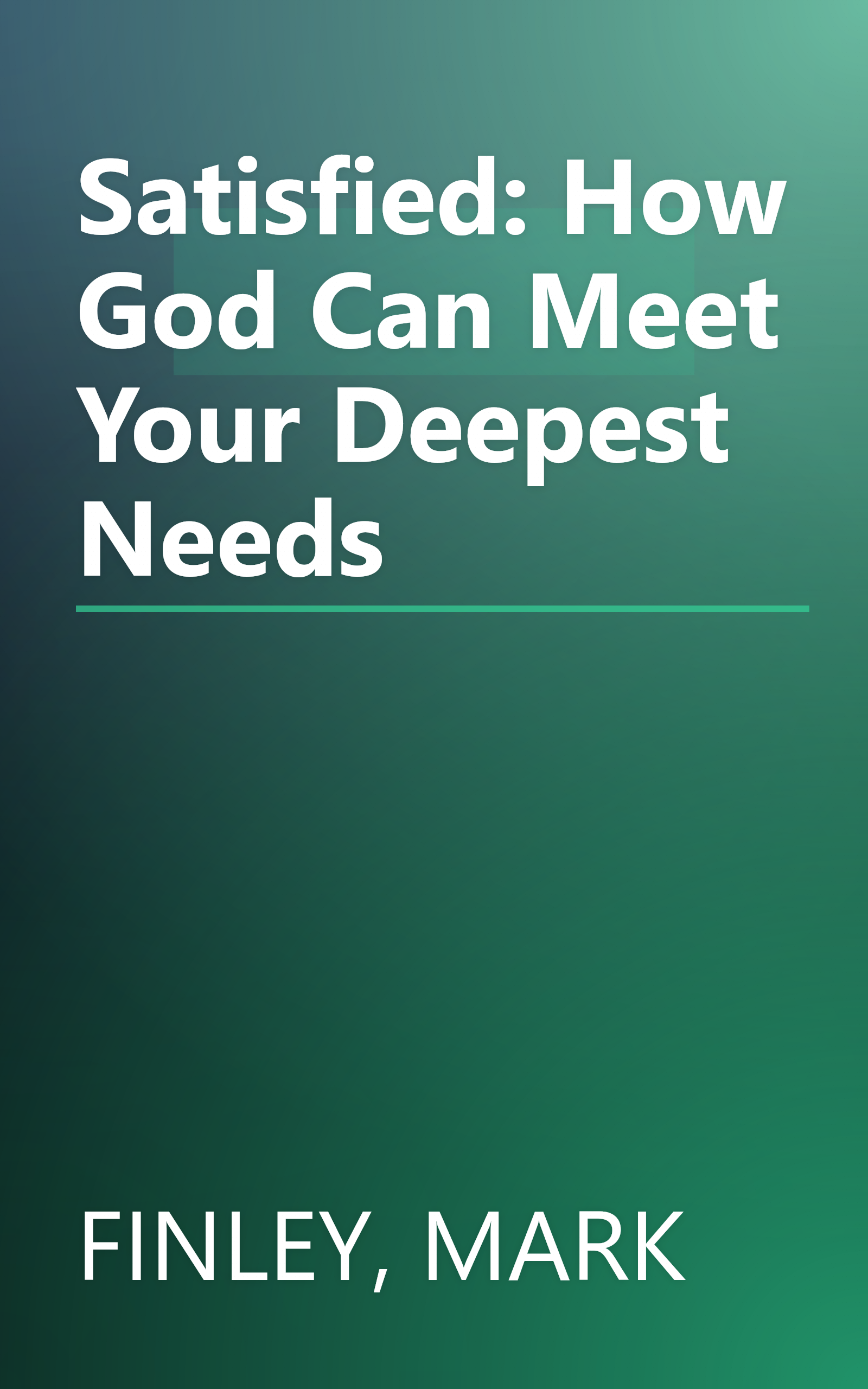 Satisfied: How God Can Meet Your Deepest Needs book cover
