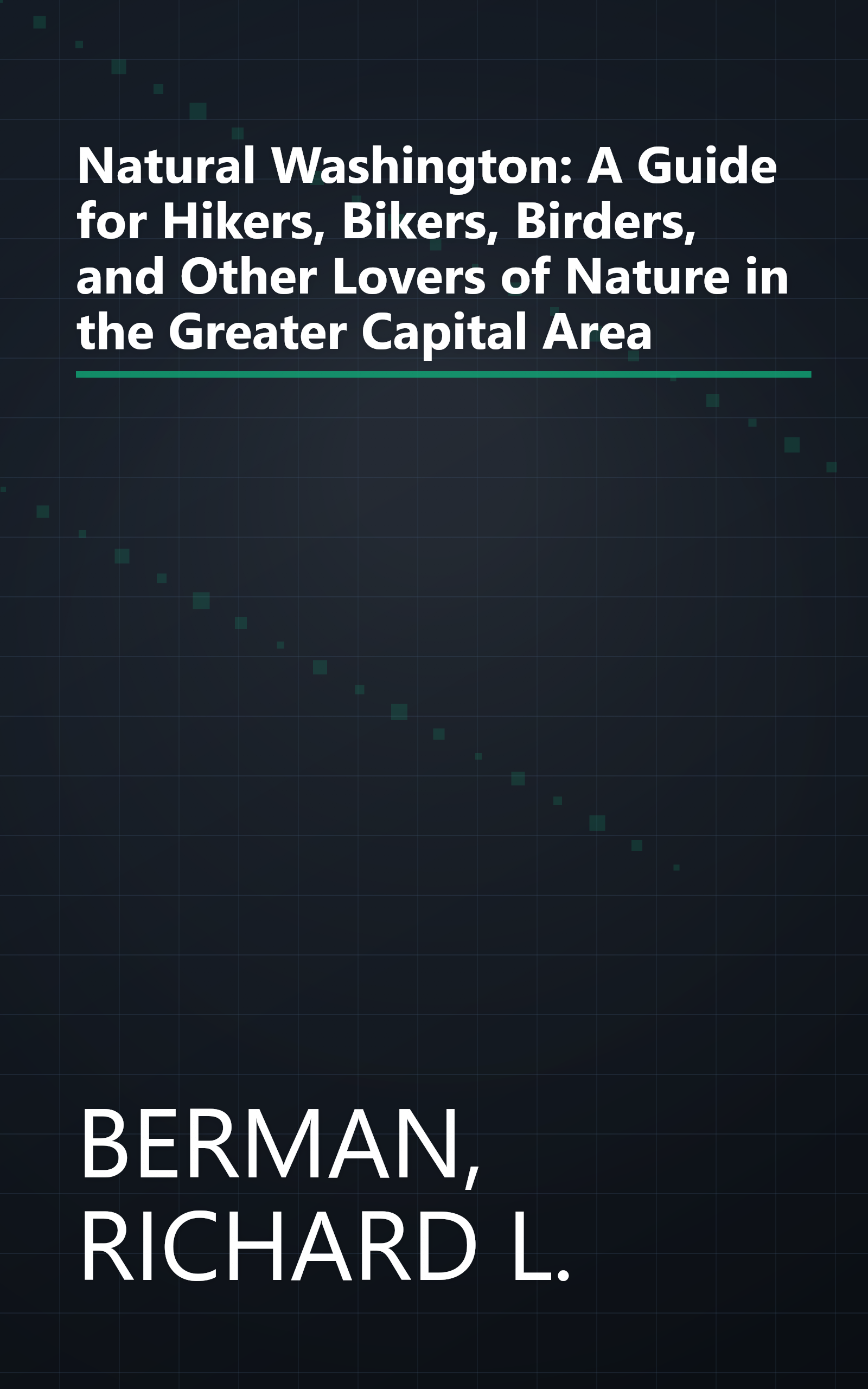 Natural Washington: A Guide for Hikers, Bikers, Birders, and Other Lovers of Nature in the Greater Capital Area book cover