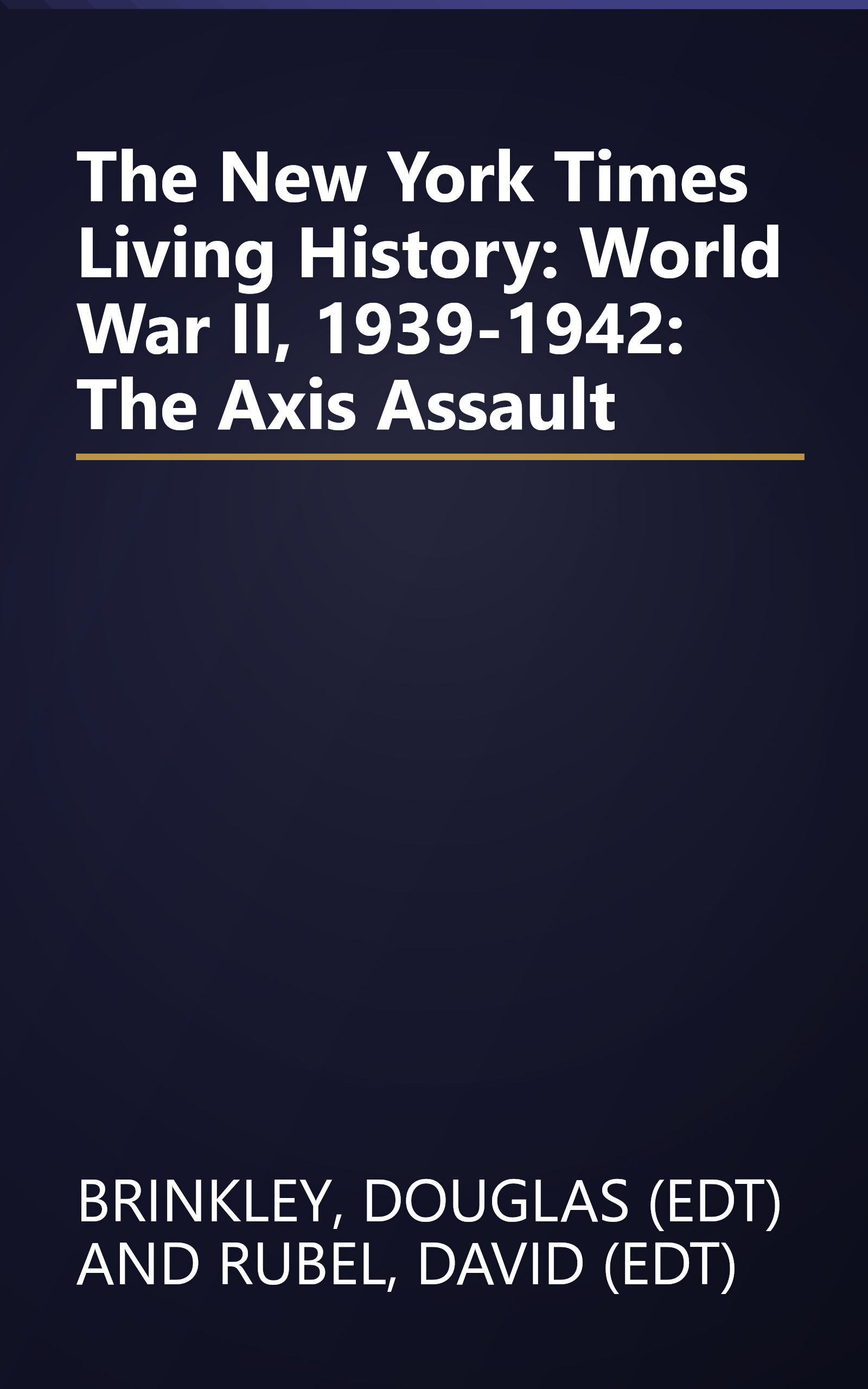 The New York Times Living History: World War II, 1939-1942: The Axis Assault book cover