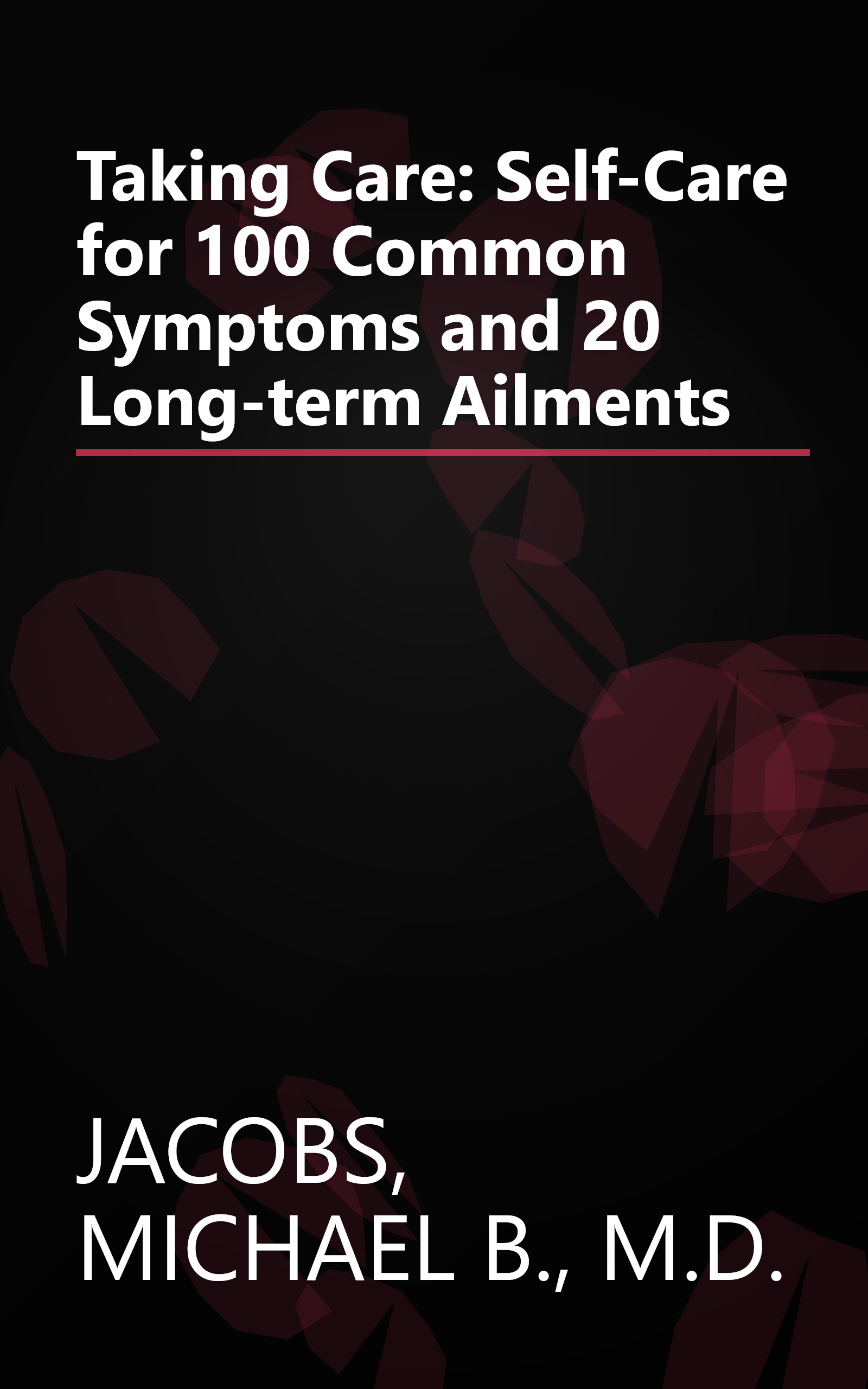 Taking Care: Self-Care for 100 Common Symptoms and 20 Long-term Ailments book cover