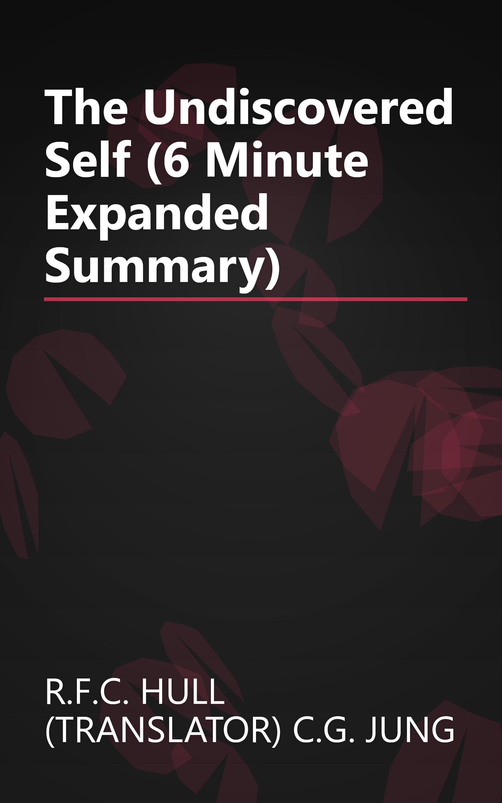 The Undiscovered Self (6 Minute   Expanded Summary) book cover