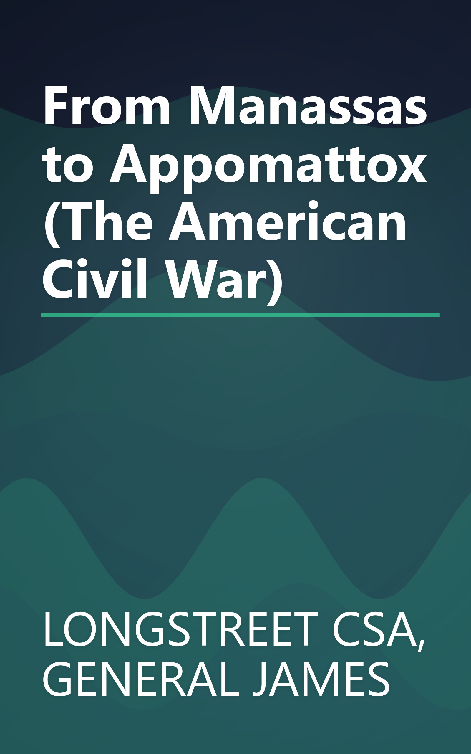 From Manassas to Appomattox (The American Civil War) book cover